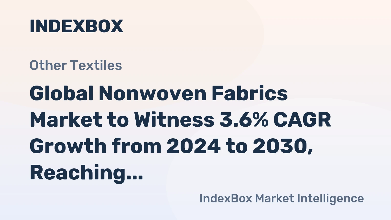Global Nonwoven Fabrics Market to Witness 3.6% CAGR Growth from 2024 to 2030, Reaching 23M Tons
