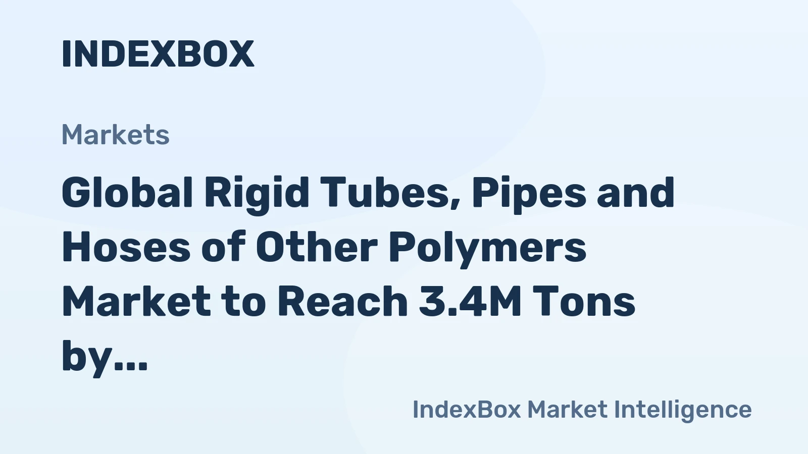 Global Rigid Tubes, Pipes and Hoses of Other Polymers Market to Reach 3.4M Tons by 2035, Valued at $26.2B