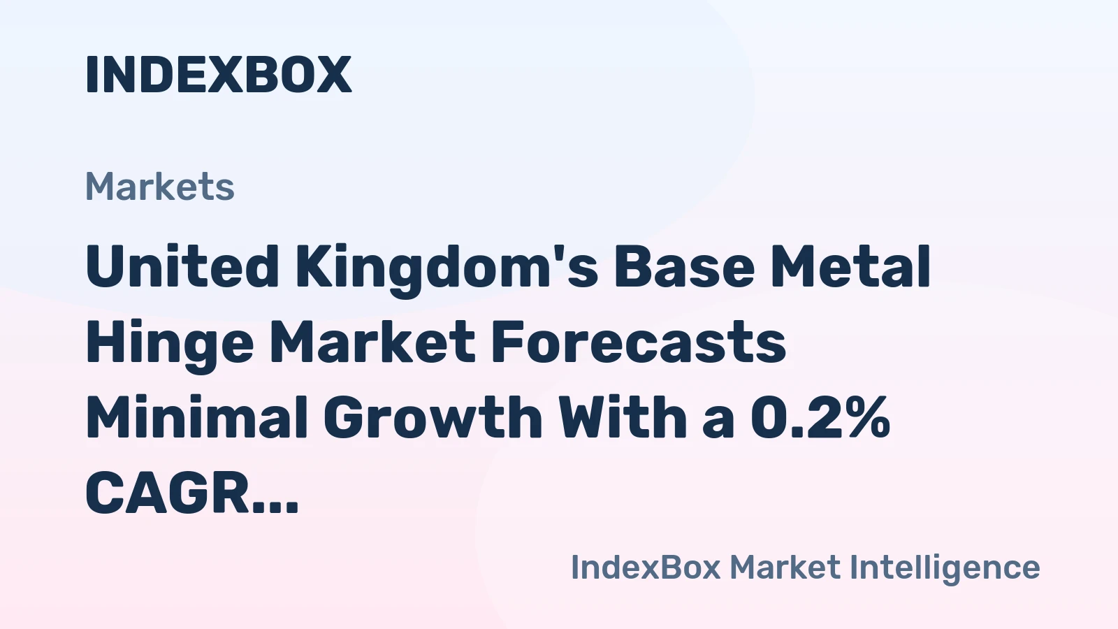 United Kingdom's Base Metal Hinge Market Forecasts Minimal Growth With a 0.2% CAGR Through 2035