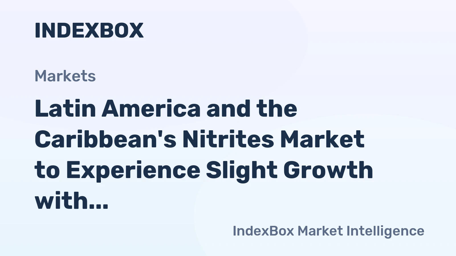 Latin America and the Caribbean's Nitrites Market to Experience Slight Growth with CAGR of +0.7% from 2024 to 2035