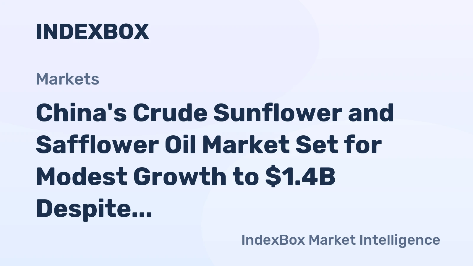 China's Crude Sunflower and Safflower Oil Market Set for Modest Growth to $1.4B Despite Recent Contraction