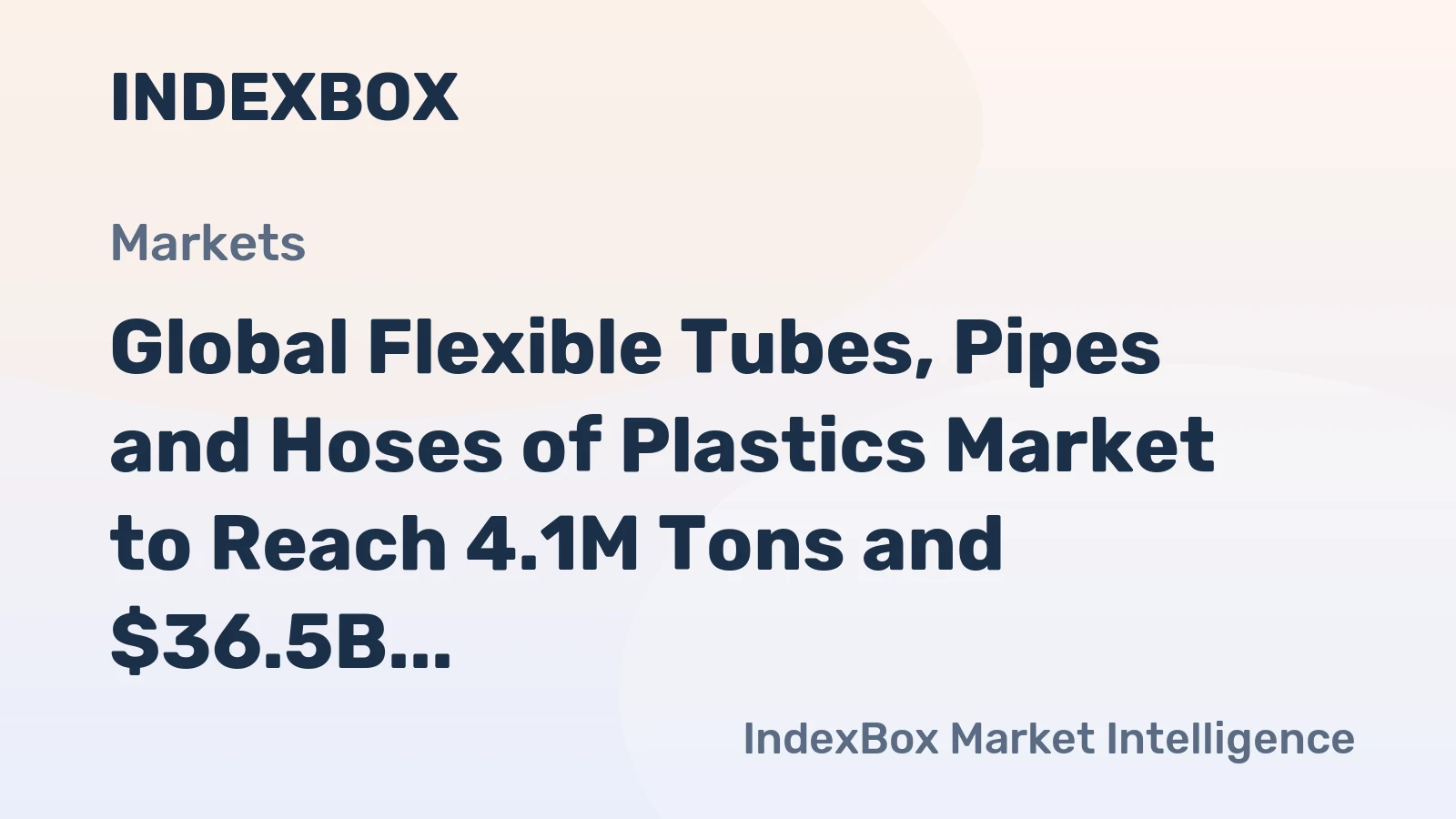 Global Flexible Tubes, Pipes and Hoses of Plastics Market to Reach 4.1M Tons and $36.5B by 2035
