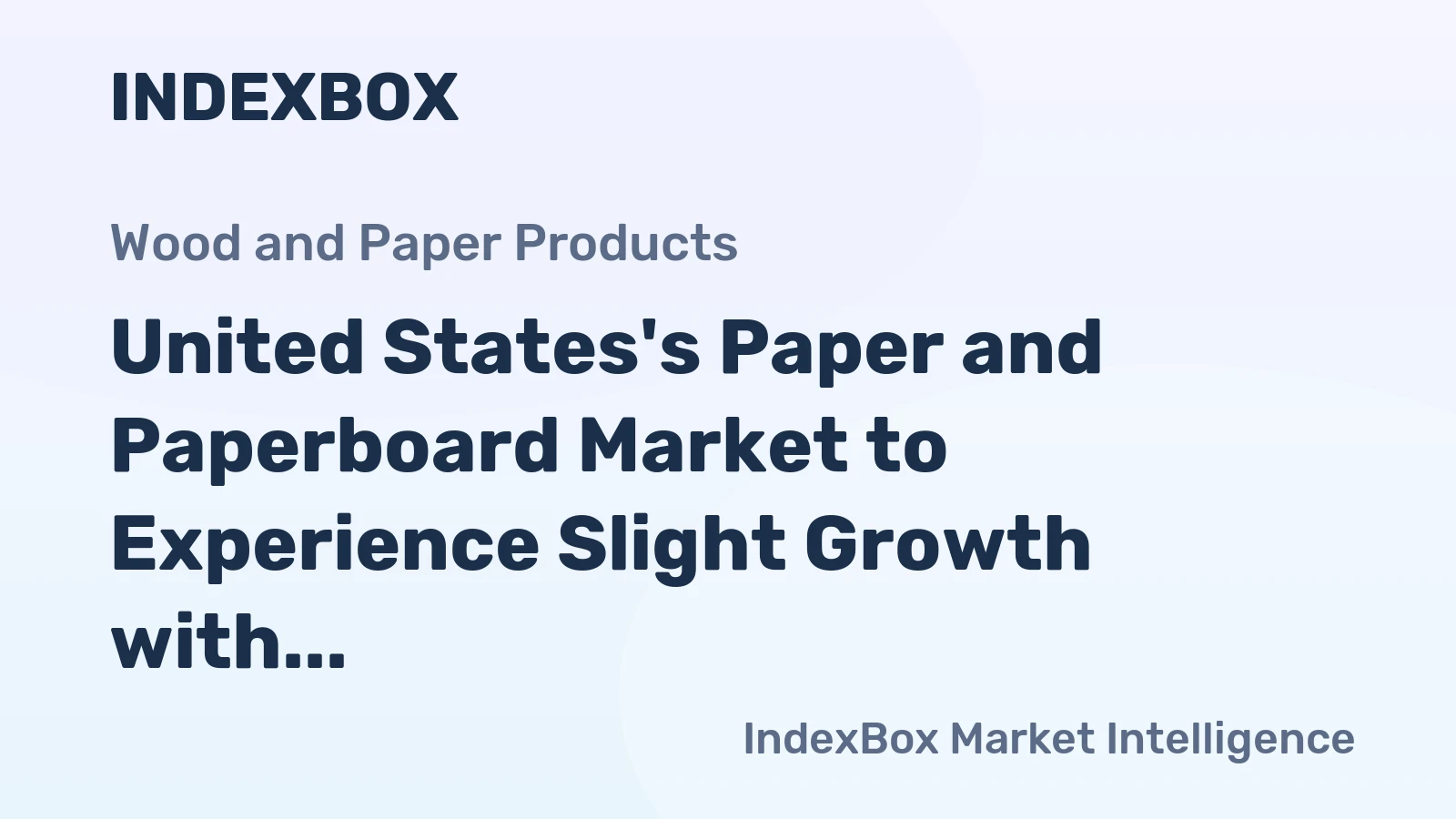 United States's Paper and Paperboard Market to Experience Slight Growth with Volume Reaching 67M Tons and Value Reaching $70.6B by 2035