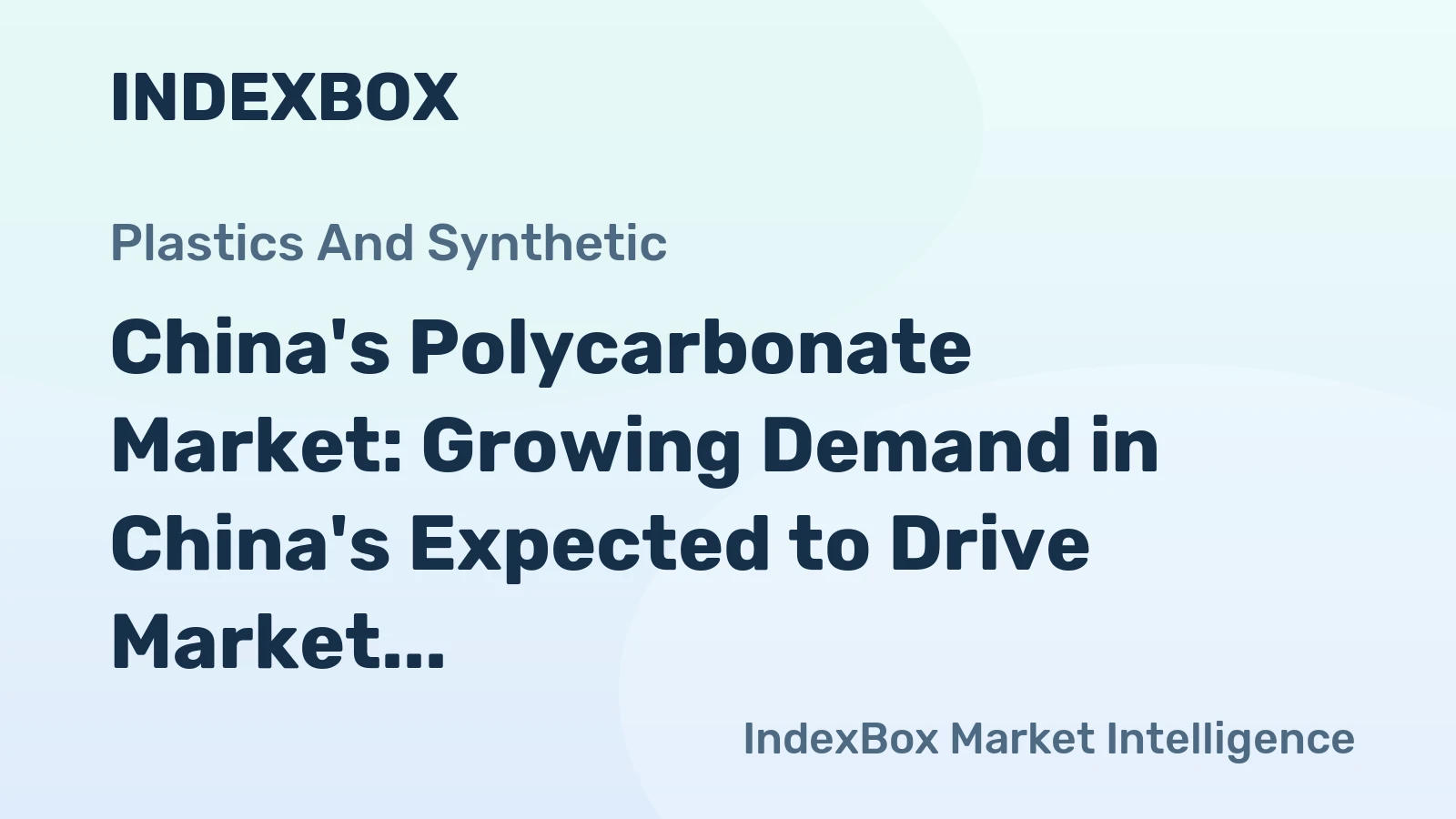 China's Polycarbonate Market: Growing Demand in China's Expected to Drive Market Volume to 1.6M tons and Market Value to $4.5B by 2035