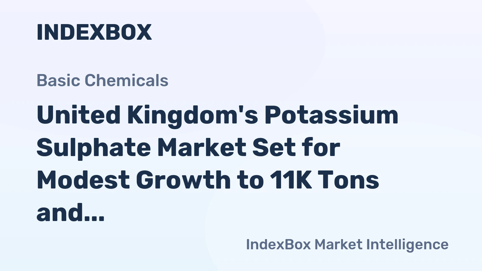 United Kingdom's Potassium Sulphate Market Set for Modest Growth to 11K Tons and $9.4M