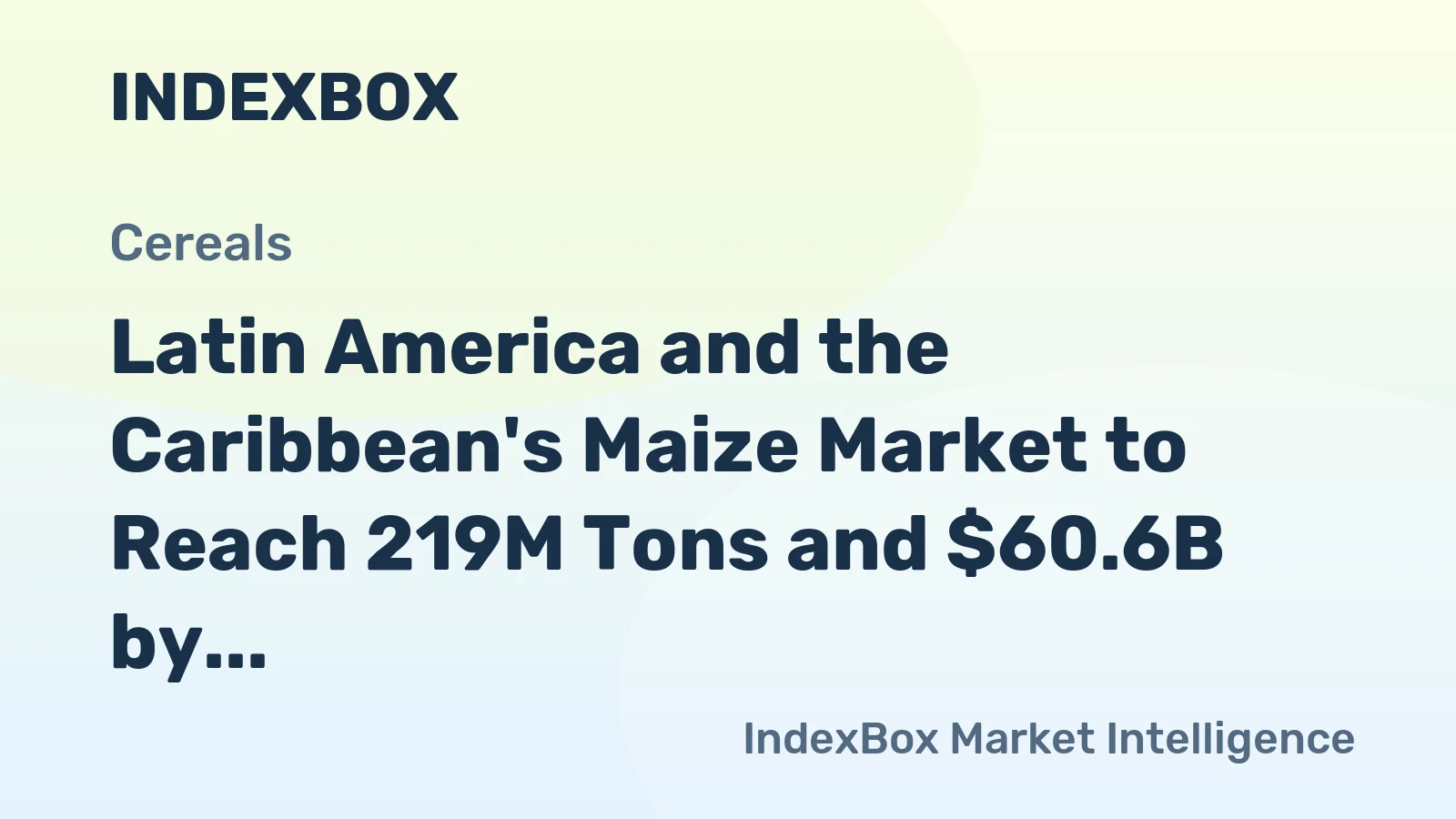 Latin America and the Caribbean's Maize Market to Reach 219M Tons and $60.6B by 2035