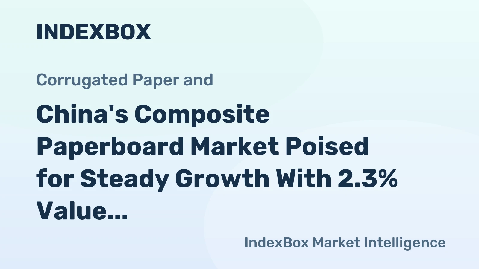 China's Composite Paperboard Market Poised for Steady Growth With 2.3% Value CAGR Through 2035