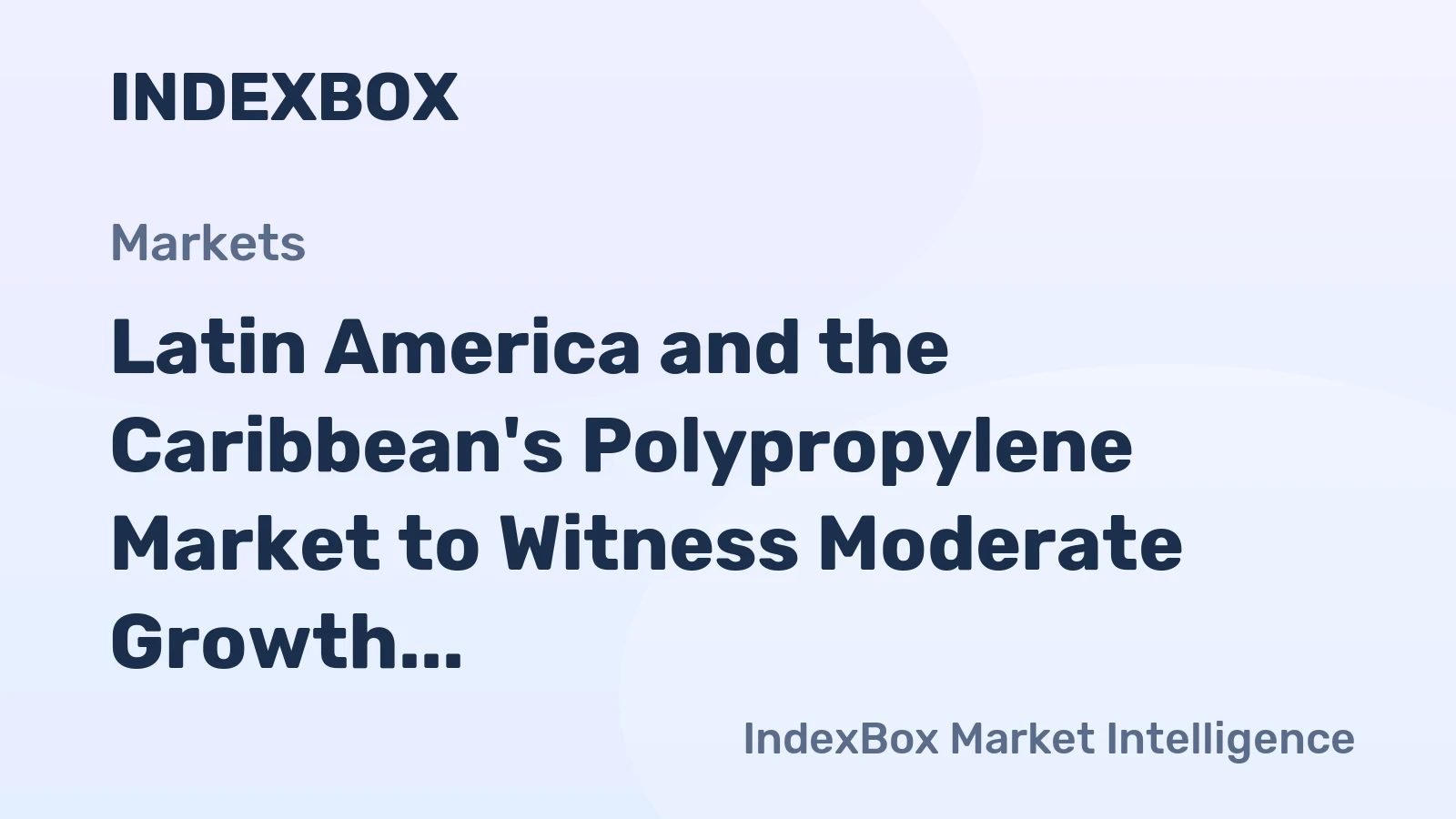 Latin America and the Caribbean's Polypropylene Market to Witness Moderate Growth with a CAGR of +0.4% by 2035