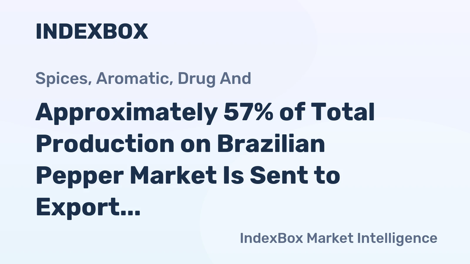 Approximately 57% of Total Production on Brazilian Pepper Market Is Sent to Export