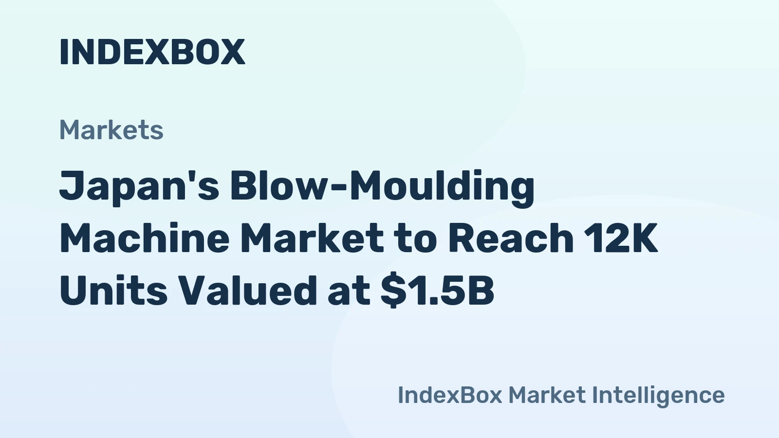 Japan's Blow-Moulding Machine Market to Reach 12K Units Valued at $1.5B