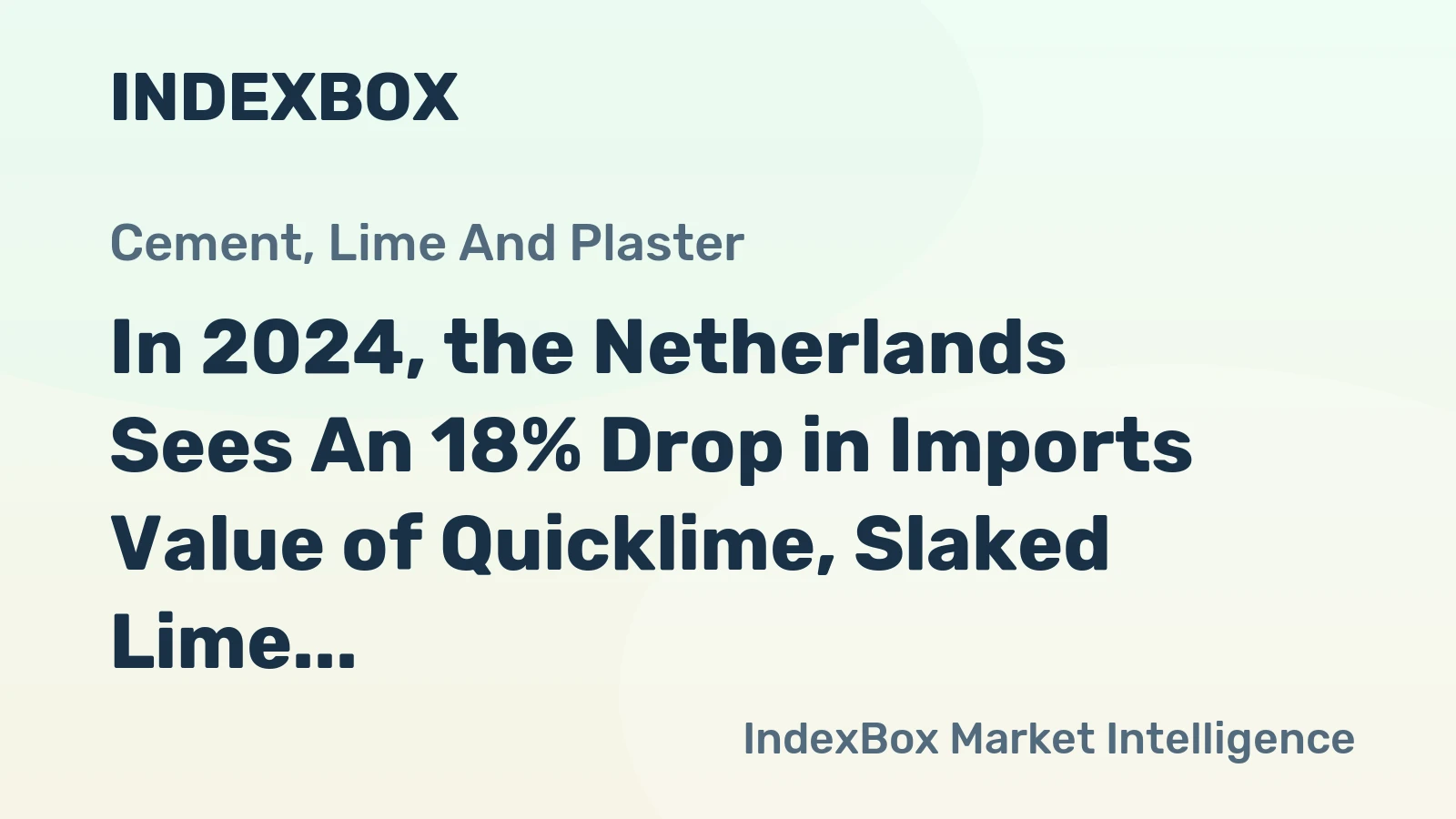 In 2024, the Netherlands Sees An 18% Drop in Imports Value of Quicklime, Slaked Lime and Hydraulic Lime, Totaling $97 Million