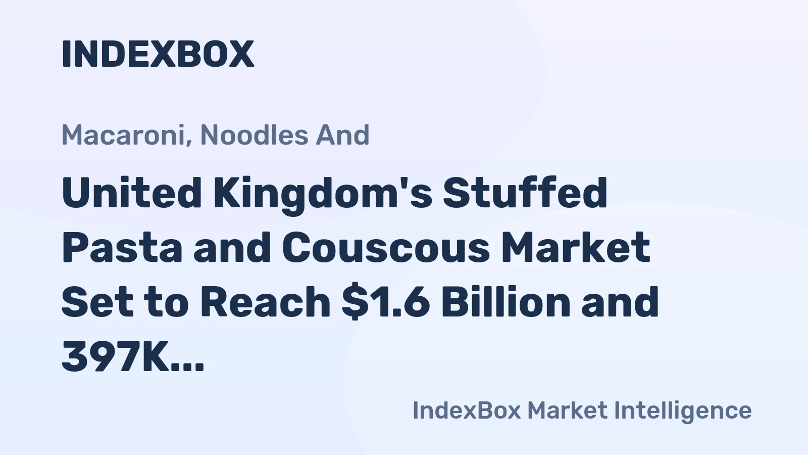 United Kingdom's Stuffed Pasta and Couscous Market Set to Reach $1.6 Billion and 397K Tons by 2035