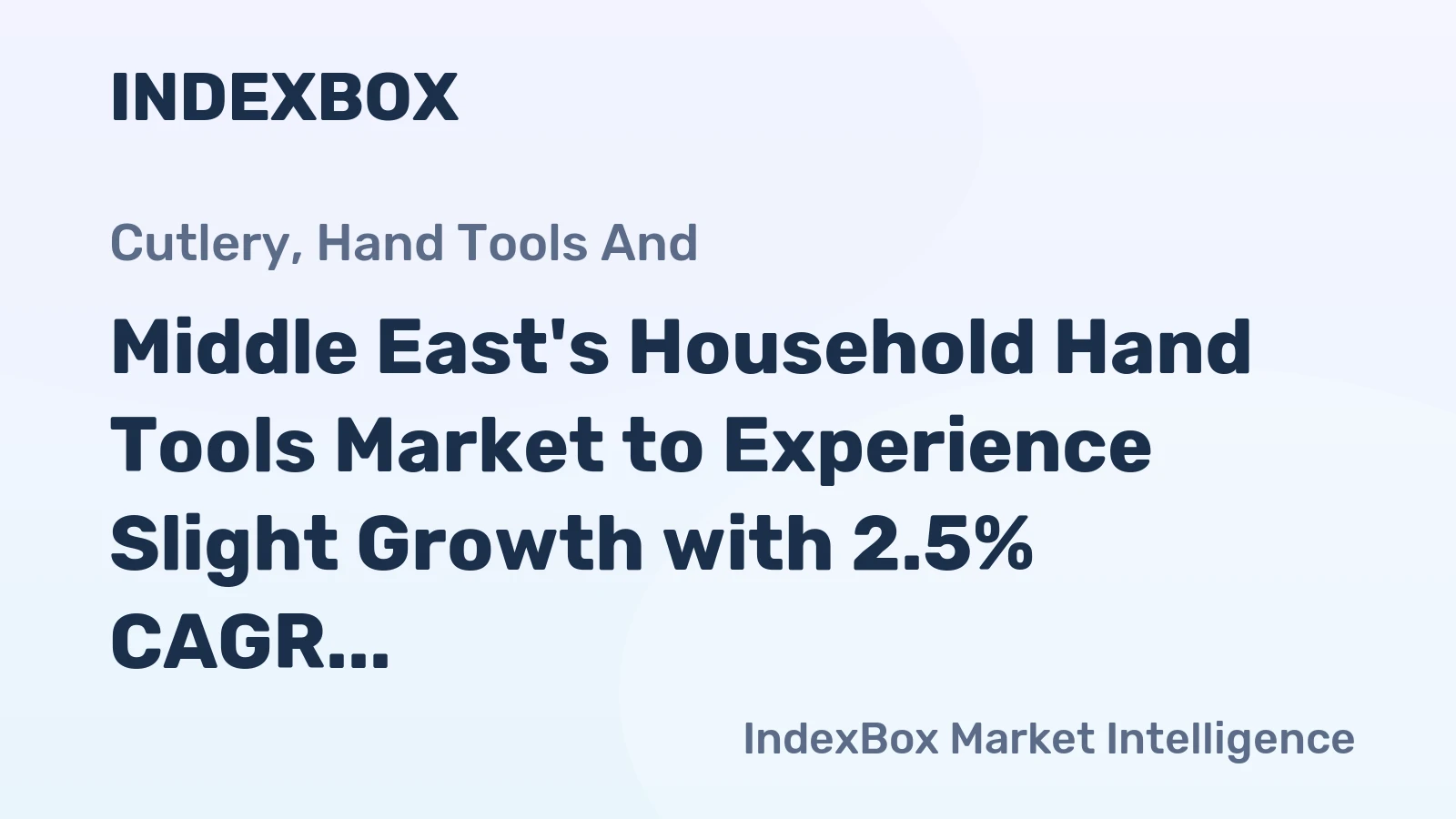 Middle East's Household Hand Tools Market to Experience Slight Growth with 2.5% CAGR