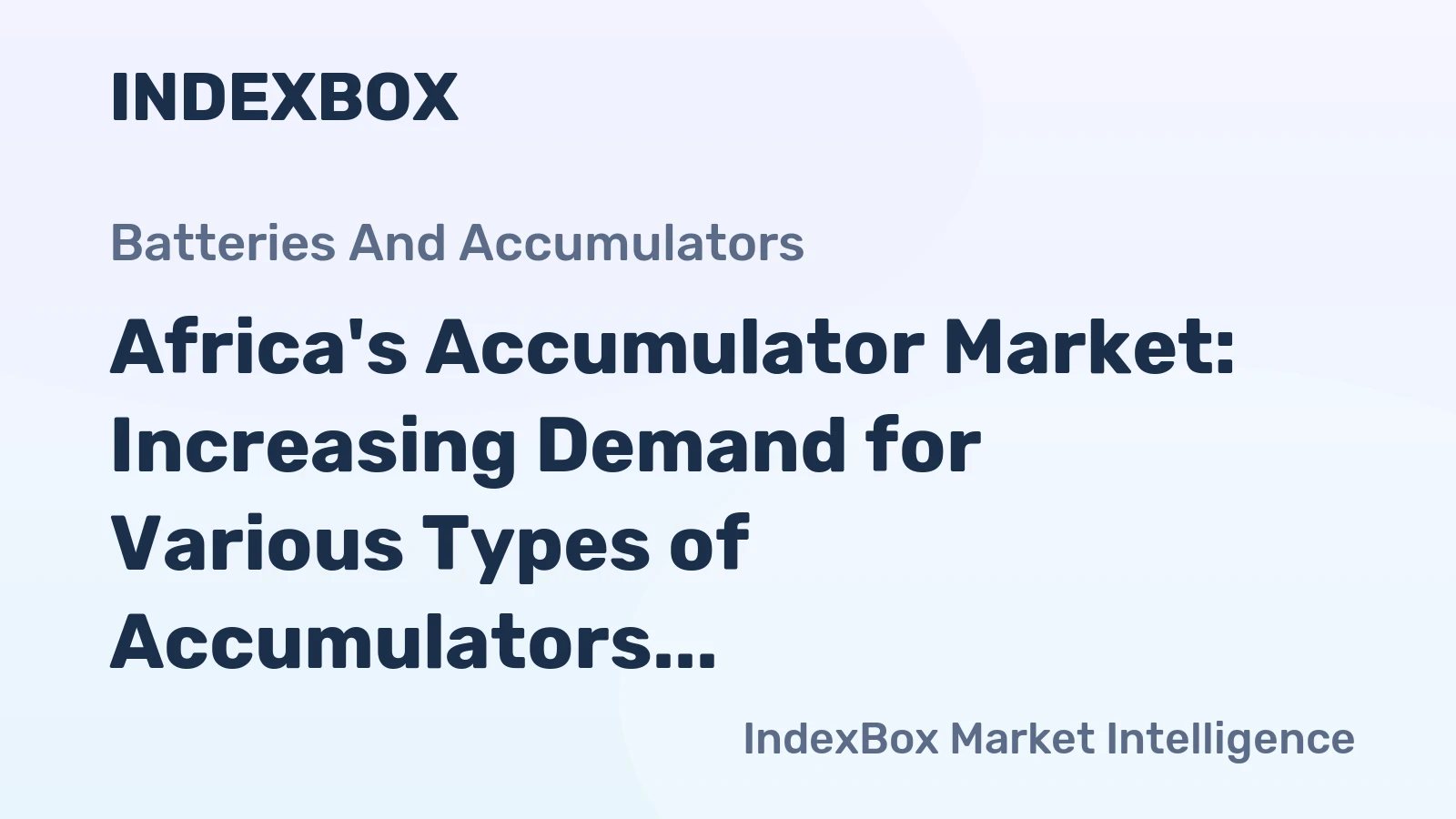 Africa's Accumulator Market: Increasing Demand for Various Types of Accumulators Expected to Drive Growth with CAGR of +1.8% from 2024 to 2035