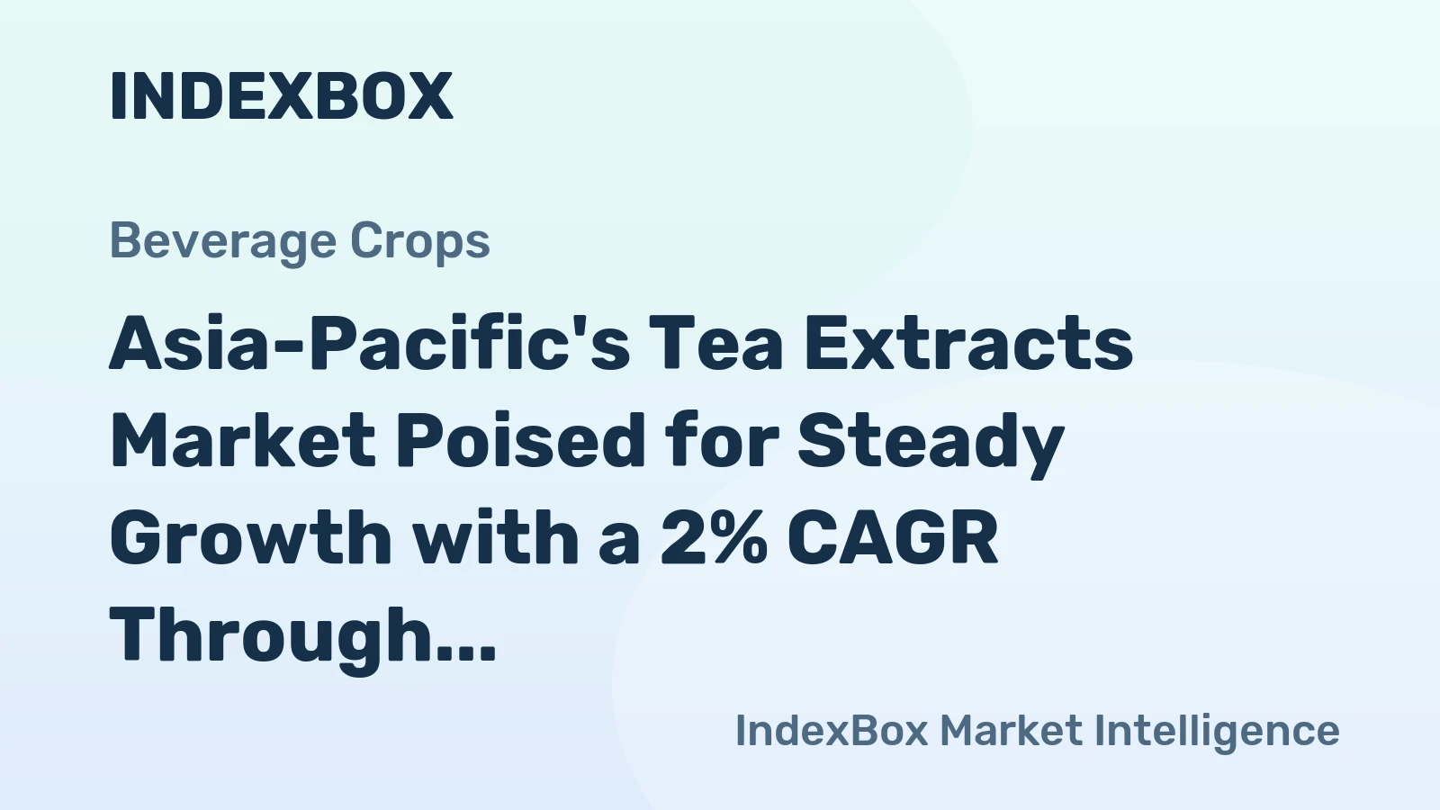 Asia-Pacific's Tea Extracts Market Poised for Steady Growth with a 2% CAGR Through 2035