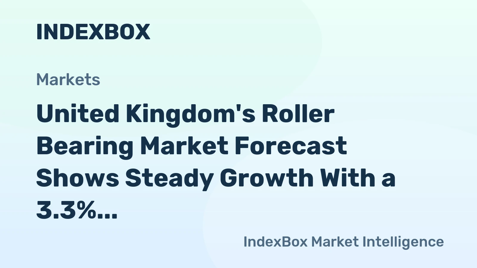 United Kingdom's Roller Bearing Market Forecast Shows Steady Growth With a 3.3% CAGR in Value