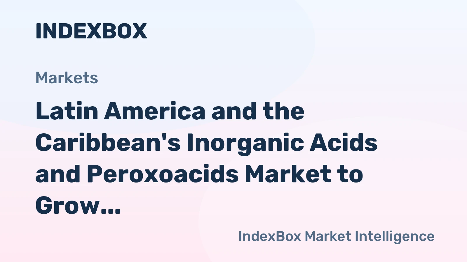 Latin America and the Caribbean's Inorganic Acids and Peroxoacids Market to Grow at a CAGR of +0.1% over the Next Decade