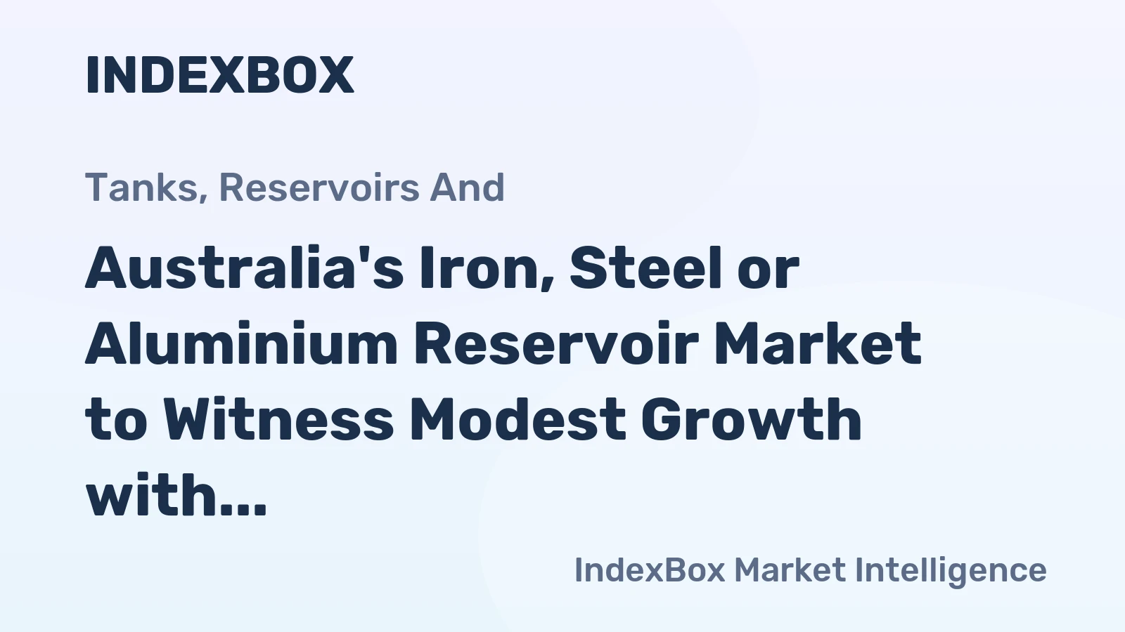 Australia's Iron, Steel or Aluminium Reservoir Market to Witness Modest Growth with +1.1% CAGR from 2024 to 2035