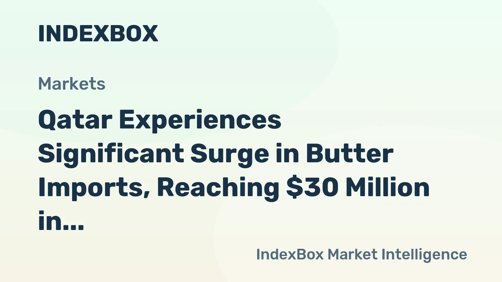 Qatar Experiences Significant Surge in Butter Imports, Reaching $30 Million in 2024