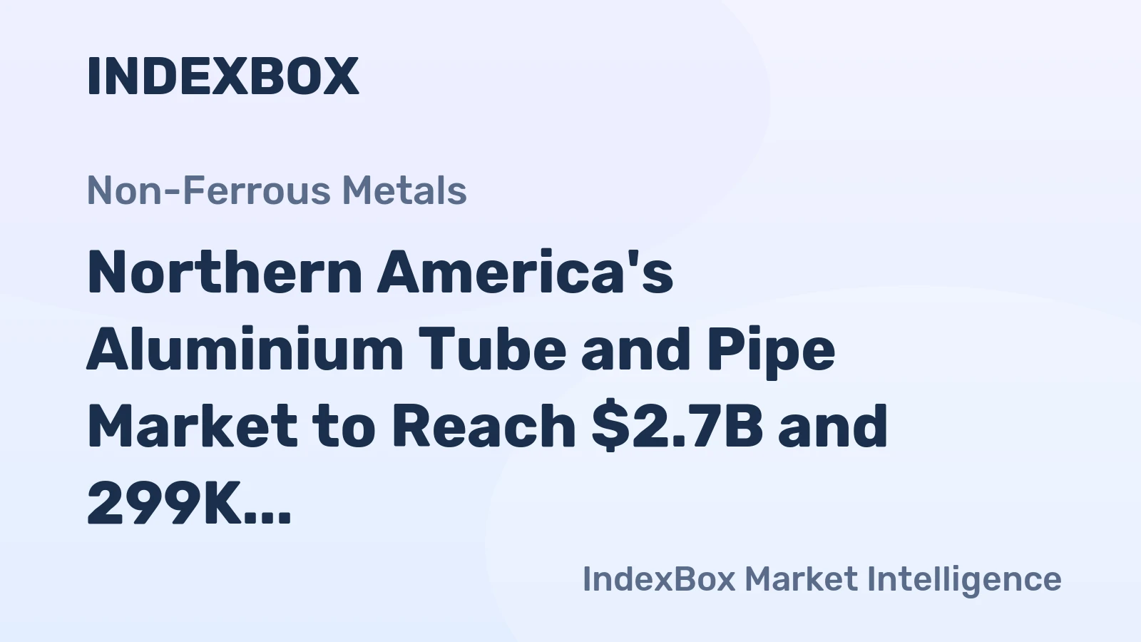 Northern America's Aluminium Tube and Pipe Market to Reach $2.7B and 299K Tons by 2035