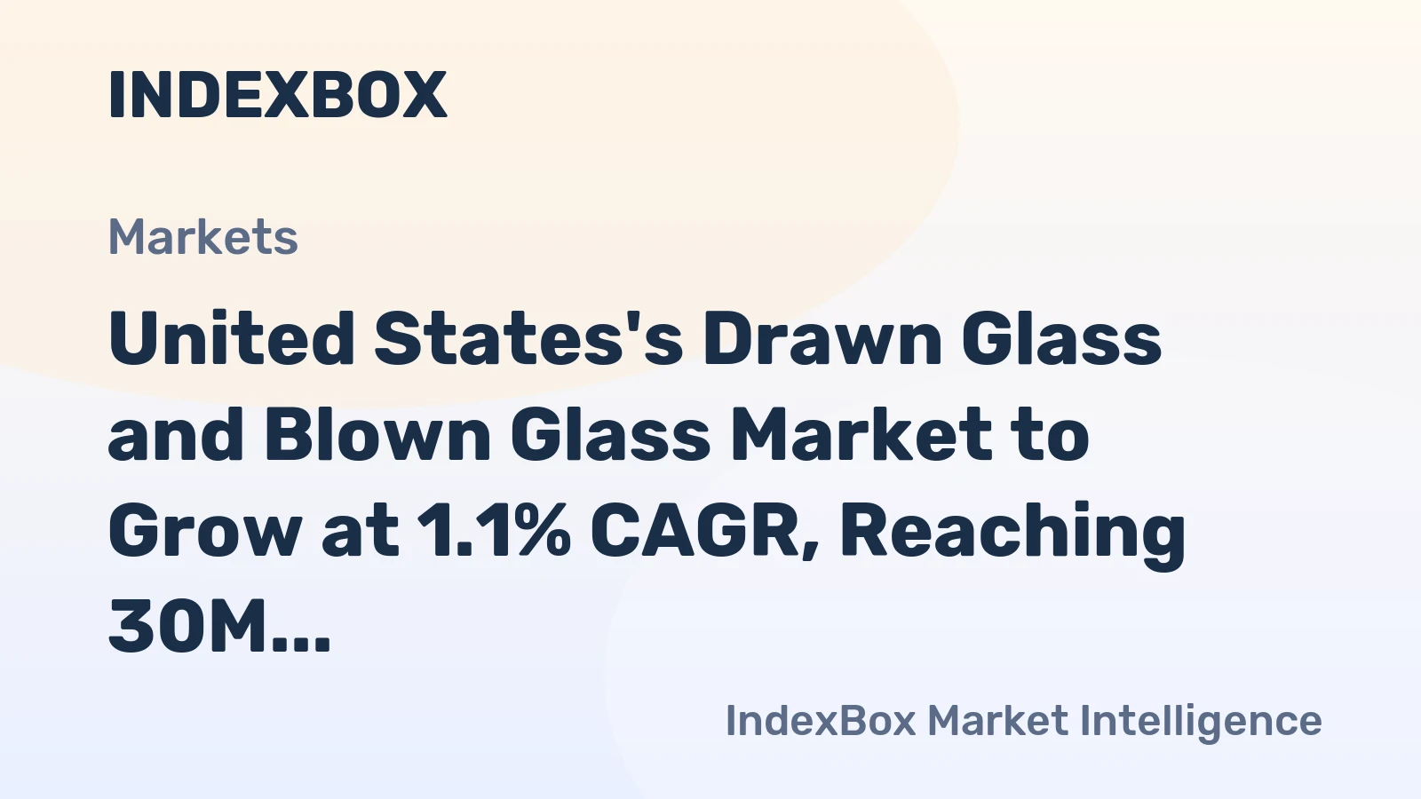 United States's Drawn Glass and Blown Glass Market to Grow at 1.1% CAGR, Reaching 30M Square Meters by 2035