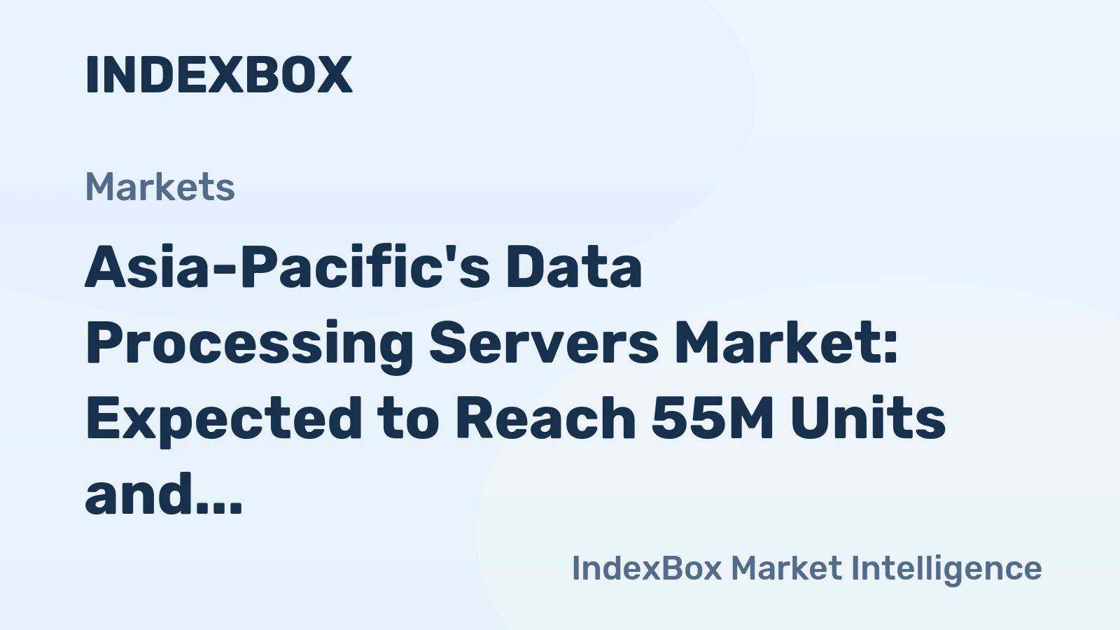 Asia-Pacific's Data Processing Servers Market: Expected to Reach 55M Units and $56.3B by 2035