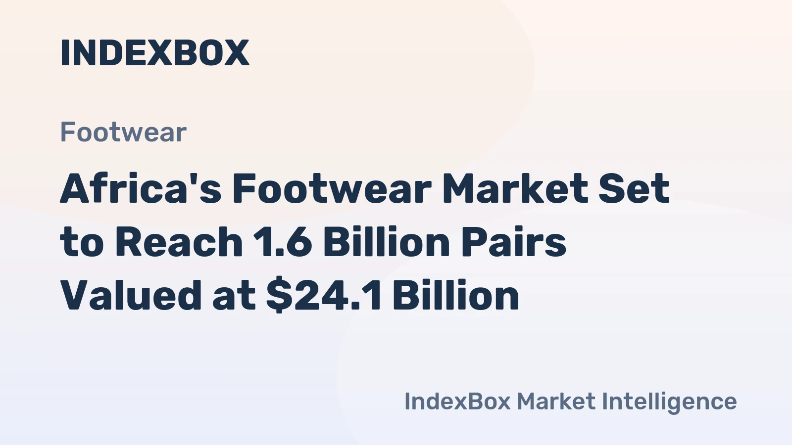 Africa's Footwear Market Set to Reach 1.6 Billion Pairs Valued at $24.1 Billion