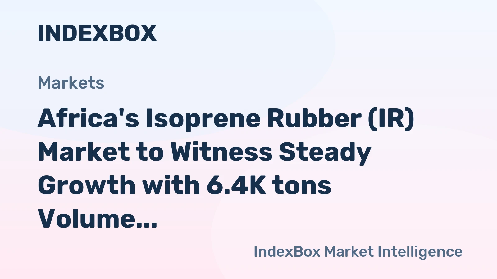 Africa's Isoprene Rubber (IR) Market to Witness Steady Growth with 6.4K tons Volume and $20M Value by 2035