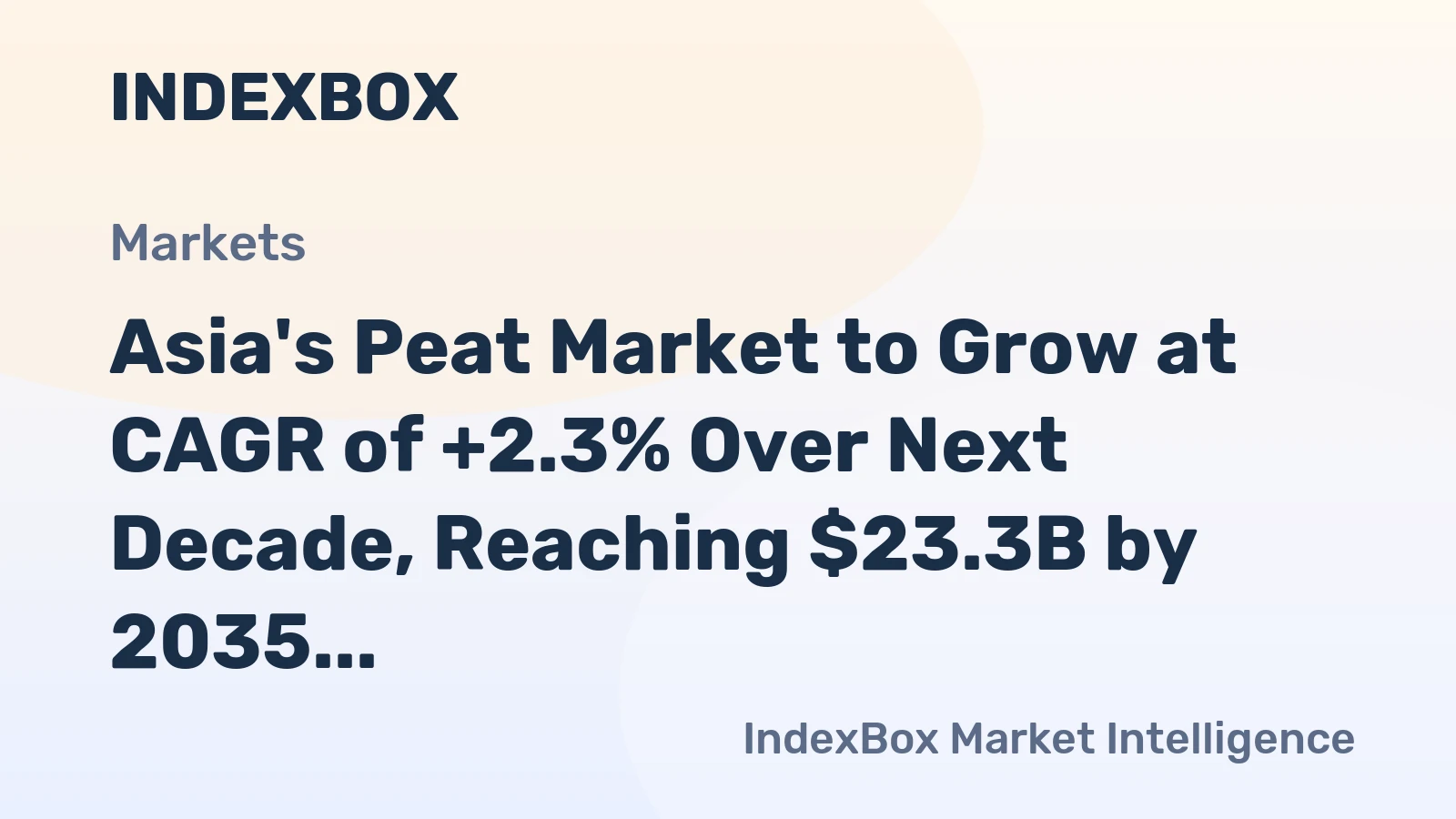 Asia's Peat Market to Grow at CAGR of +2.3% Over Next Decade, Reaching $23.3B by 2035