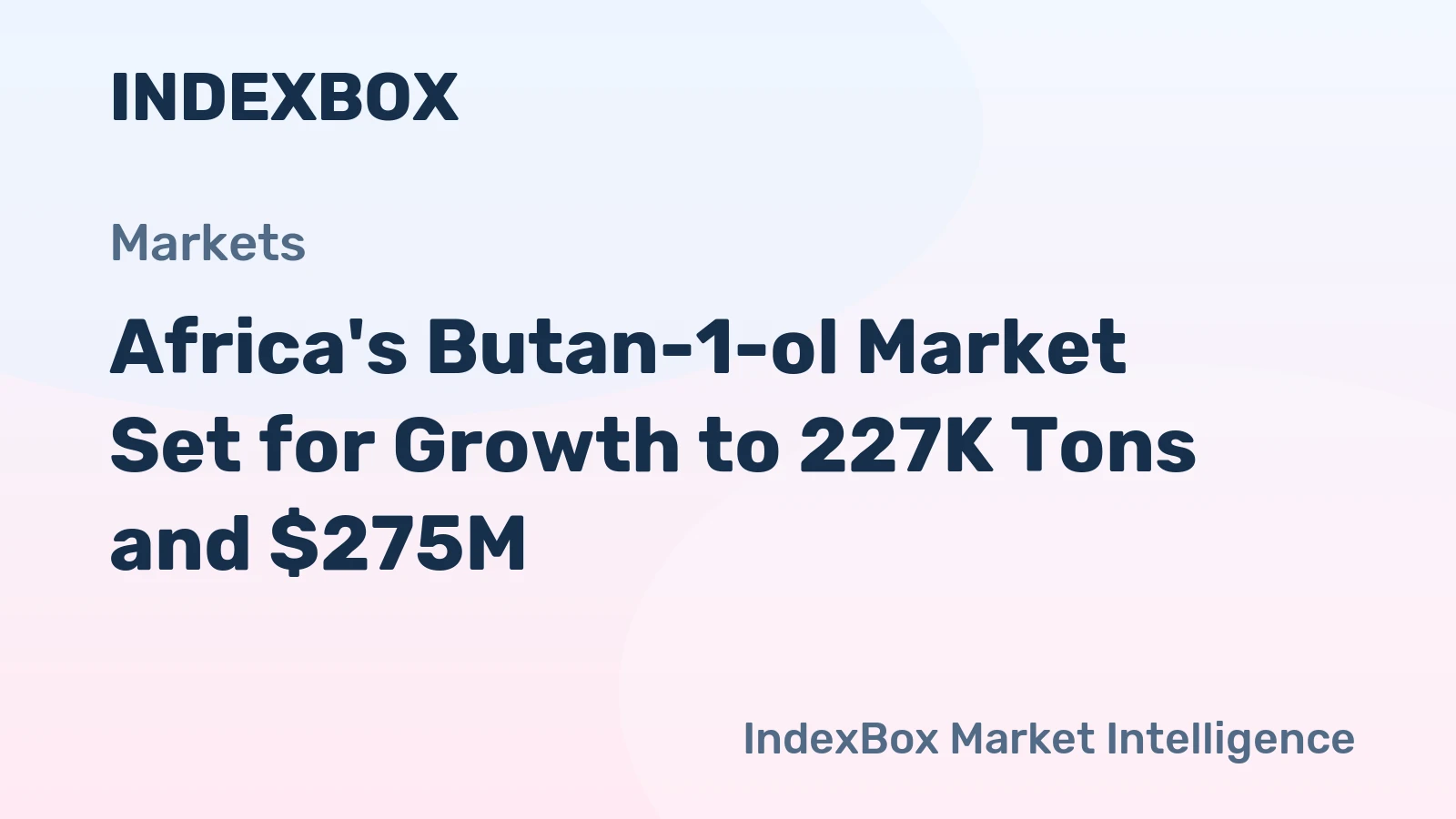 Africa's Butan-1-ol Market Set for Growth to 227K Tons and $275M