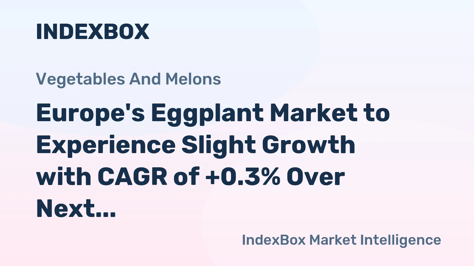 Europe's Eggplant Market to Experience Slight Growth with CAGR of +0.3% Over Next Decade