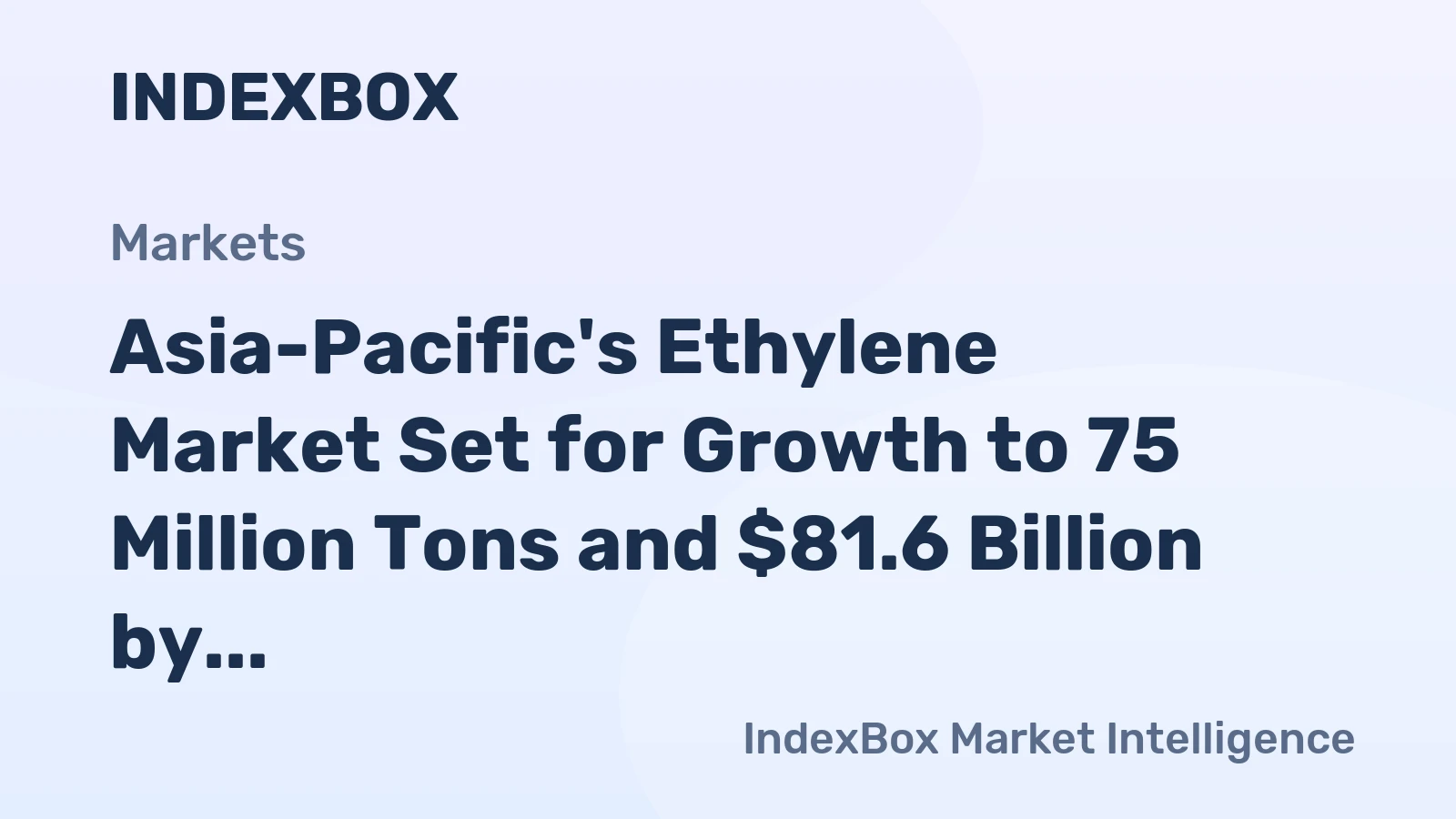 Asia-Pacific's Ethylene Market Set for Growth to 75 Million Tons and $81.6 Billion by 2035
