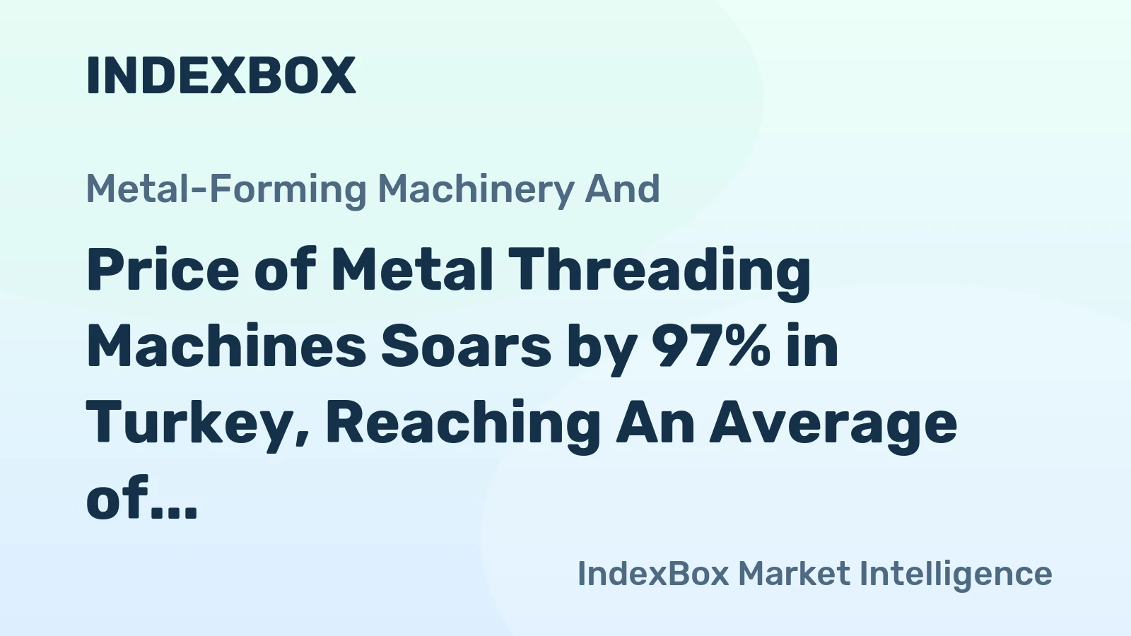 Price of Metal Threading Machines Soars by 97% in Turkey, Reaching An Average of $1,730 per Unit