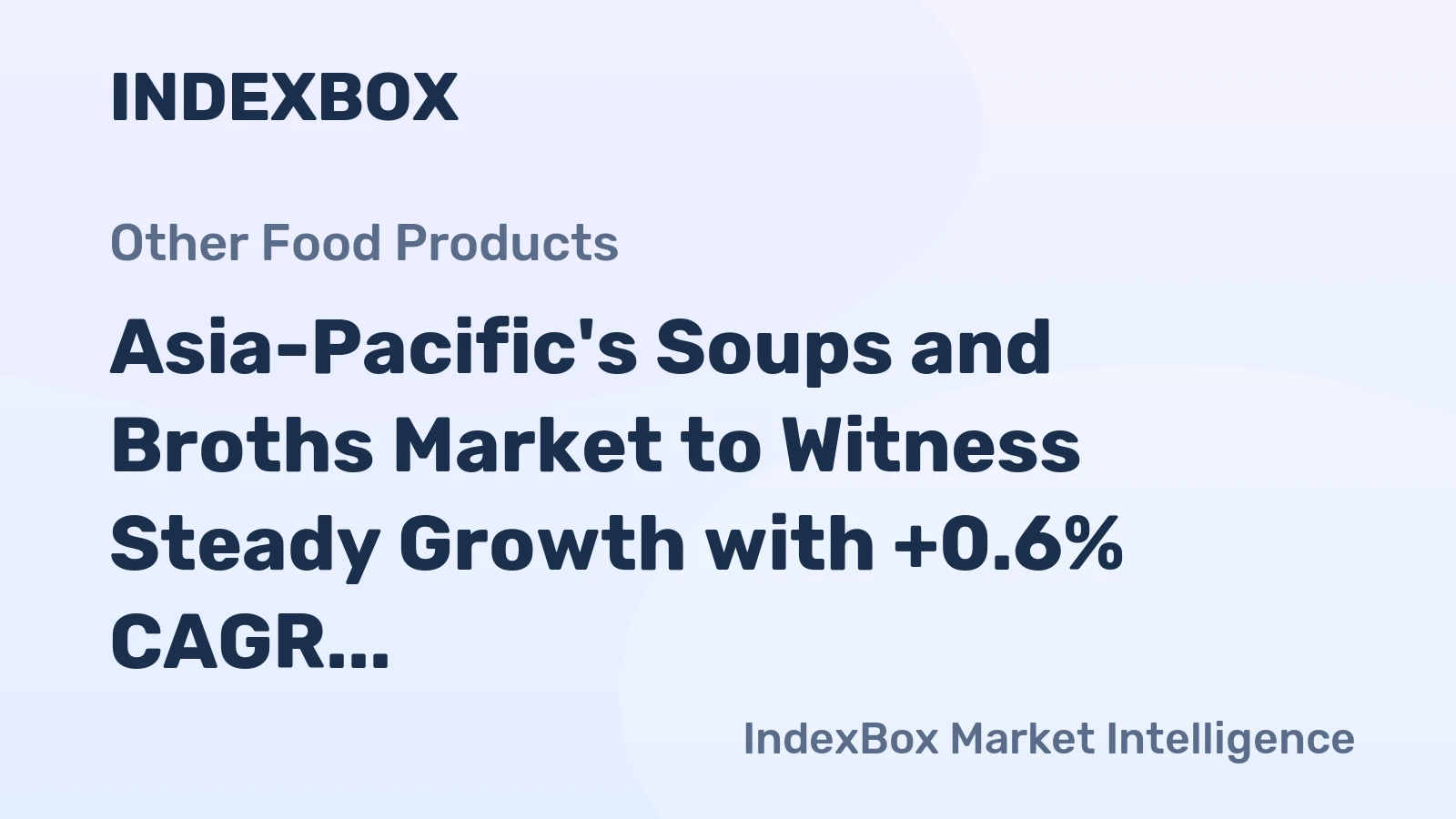 Asia-Pacific's Soups and Broths Market to Witness Steady Growth with +0.6% CAGR from 2024 to 2035