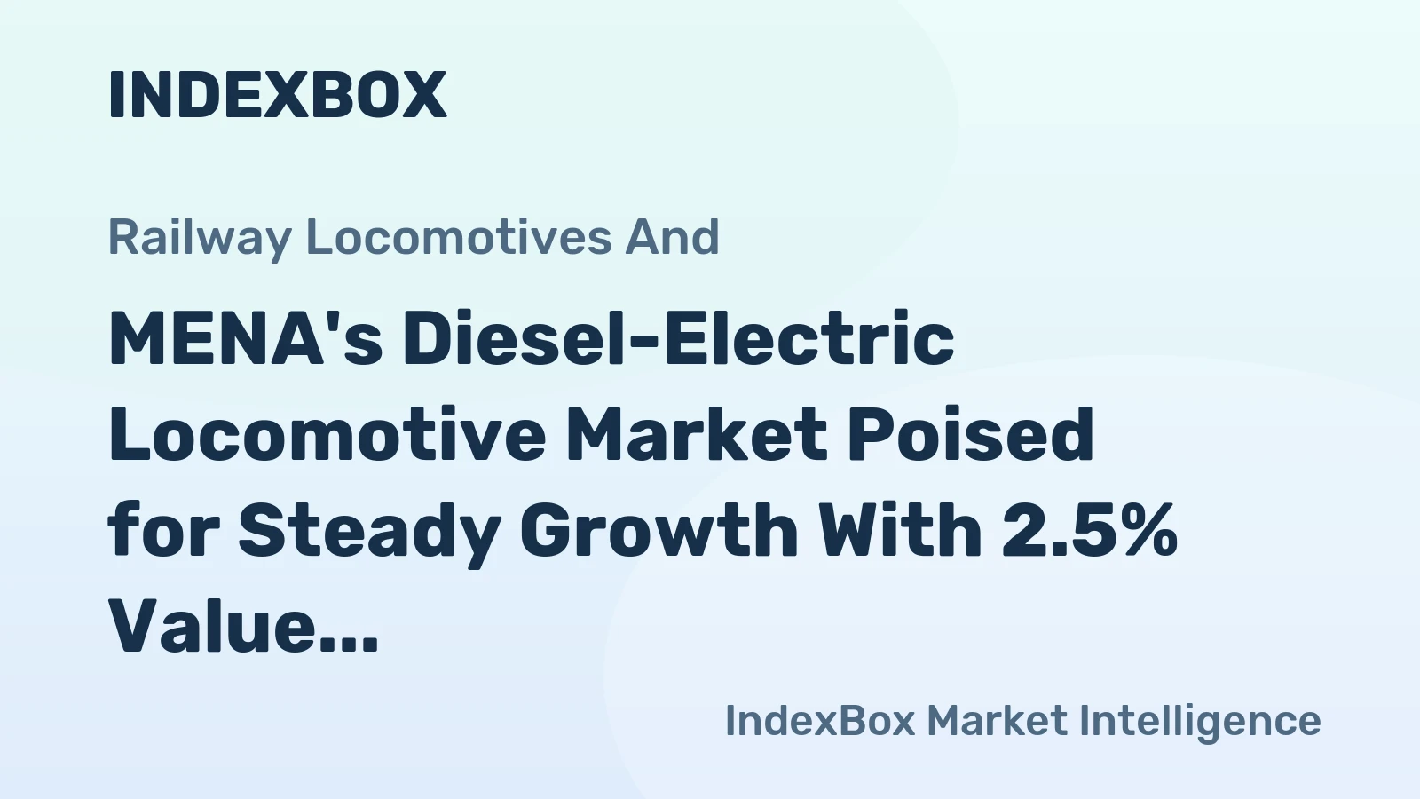 MENA's Diesel-Electric Locomotive Market Poised for Steady Growth With 2.5% Value CAGR Through 2035