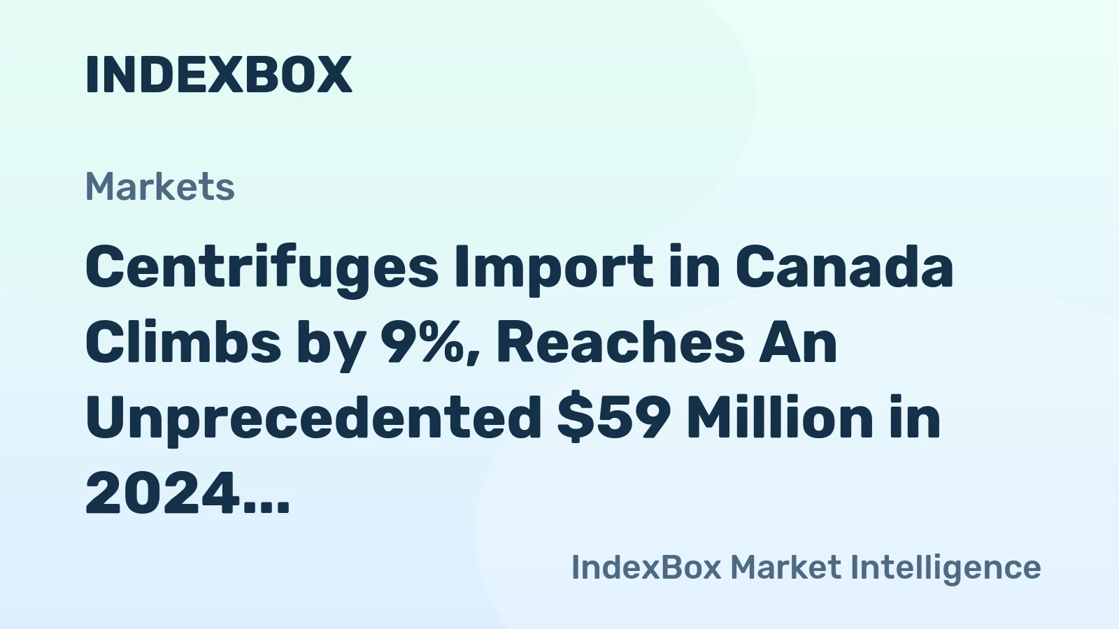 Centrifuges Import in Canada Climbs by 9%, Reaches An Unprecedented $59 Million in 2024