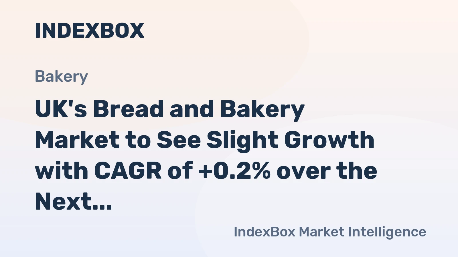 UK's Bread and Bakery Market to See Slight Growth with CAGR of +0.2% over the Next Decade