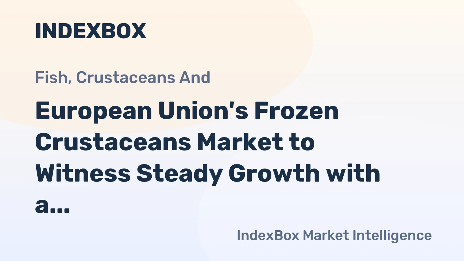 European Union's Frozen Crustaceans Market to Witness Steady Growth with a CAGR of +1.4% Over the Next Decade