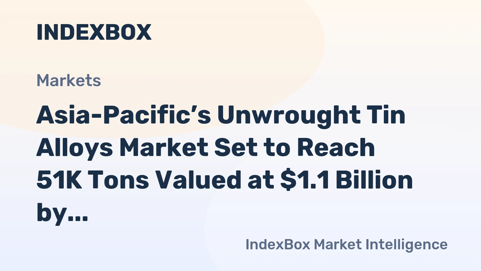 Asia-Pacific’s Unwrought Tin Alloys Market Set to Reach 51K Tons Valued at $1.1 Billion by 2035