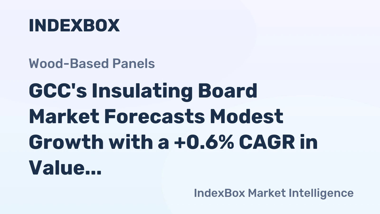 GCC's Insulating Board Market Forecasts Modest Growth with a +0.6% CAGR in Value