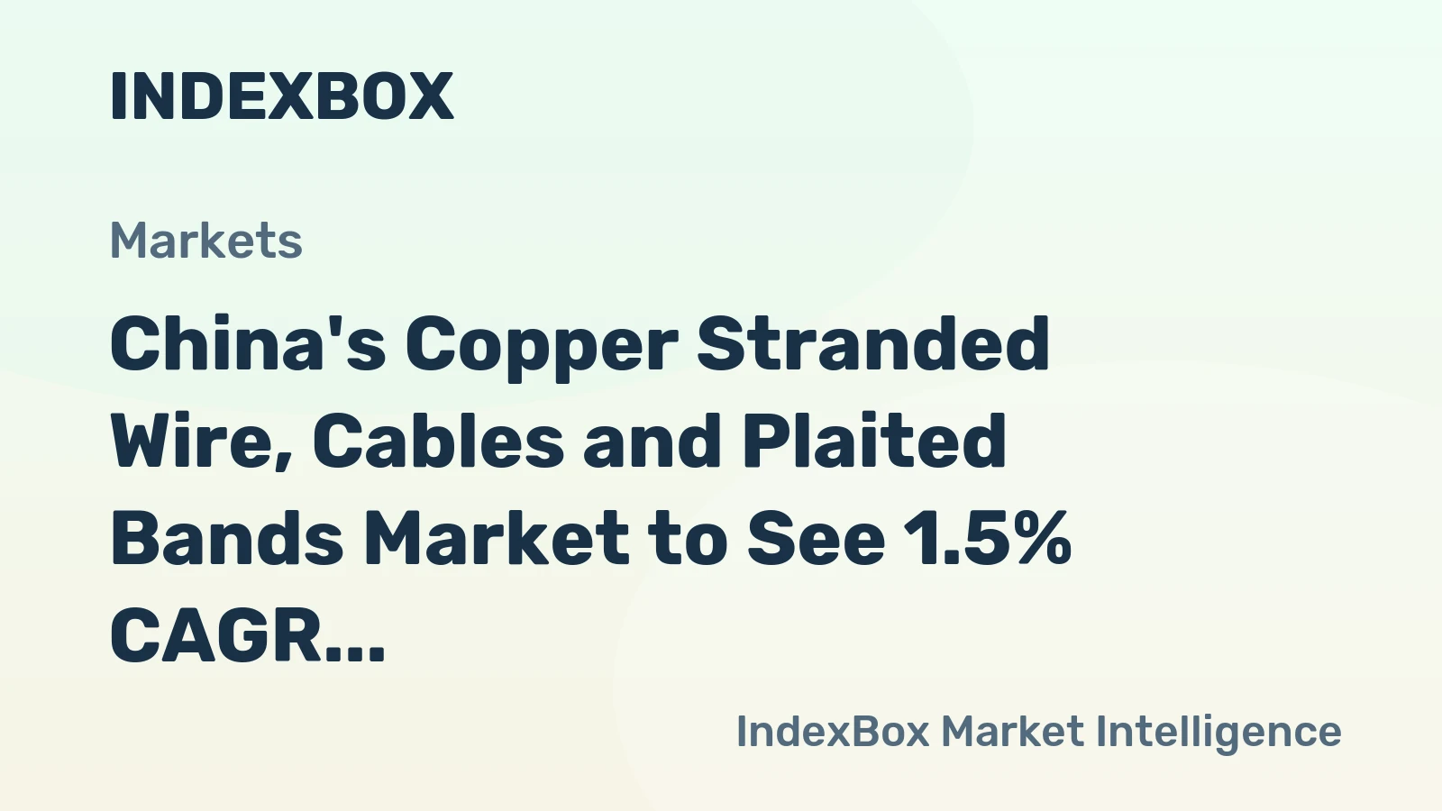 China's Copper Stranded Wire, Cables and Plaited Bands Market to See 1.5% CAGR Growth Through 2035