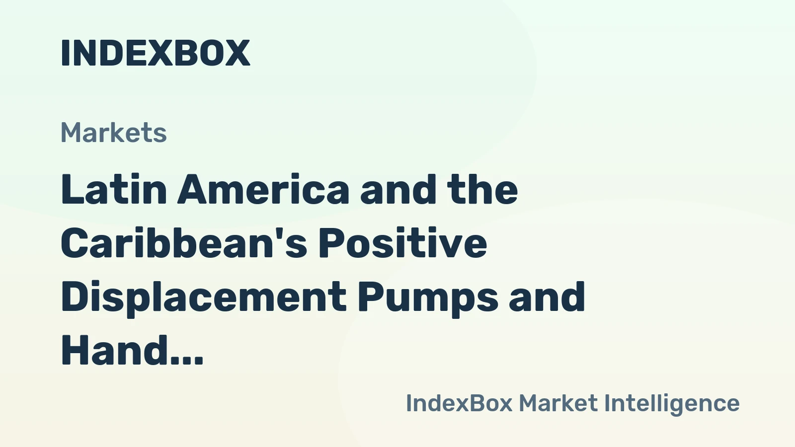 Latin America and the Caribbean's Positive Displacement Pumps and Hand Pumps Market Anticipated to Reach 1 Billion Units and $3.5 Billion by 2035
