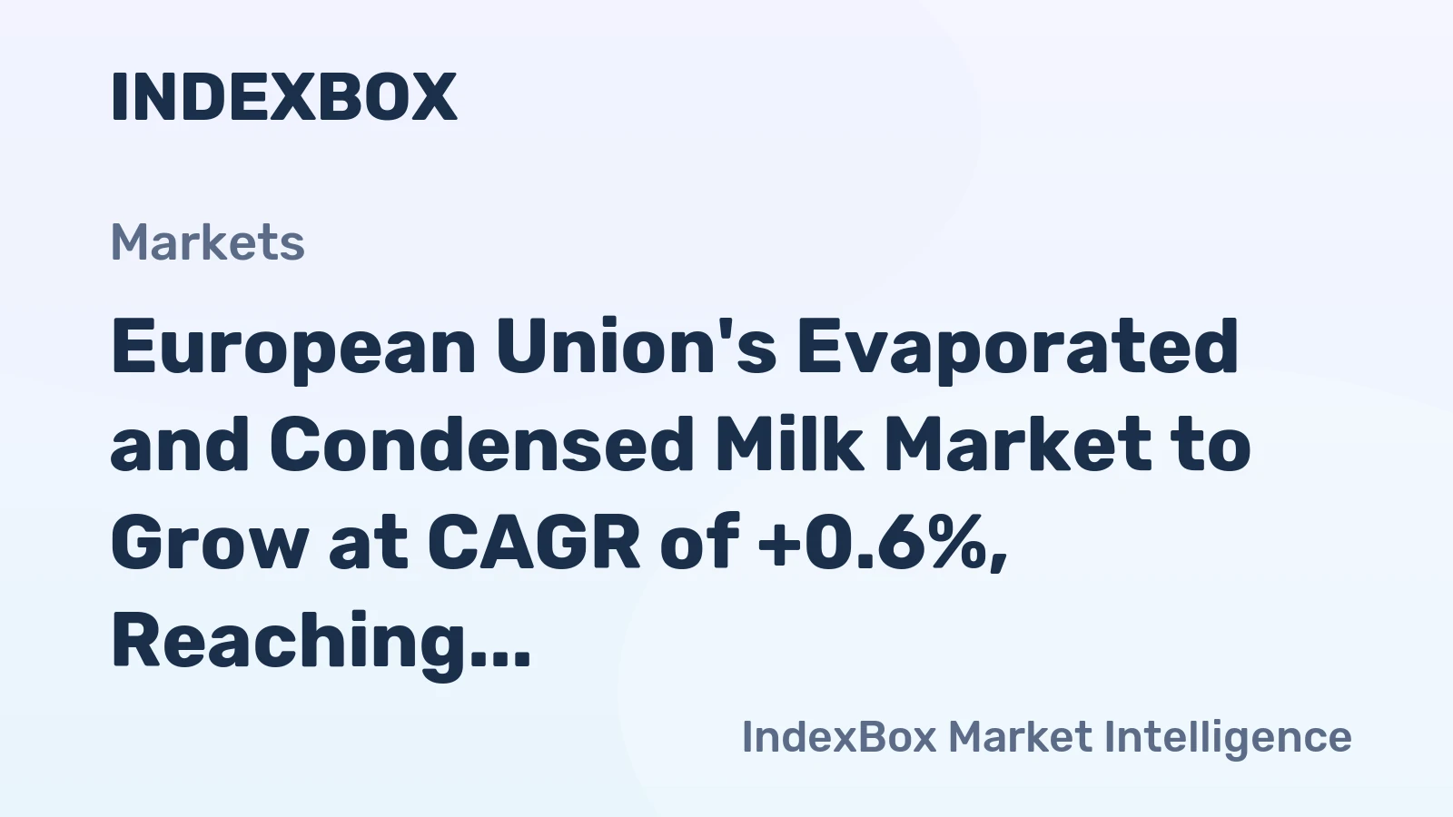 European Union's Evaporated and Condensed Milk Market to Grow at CAGR of +0.6%, Reaching $4.5B by 2035