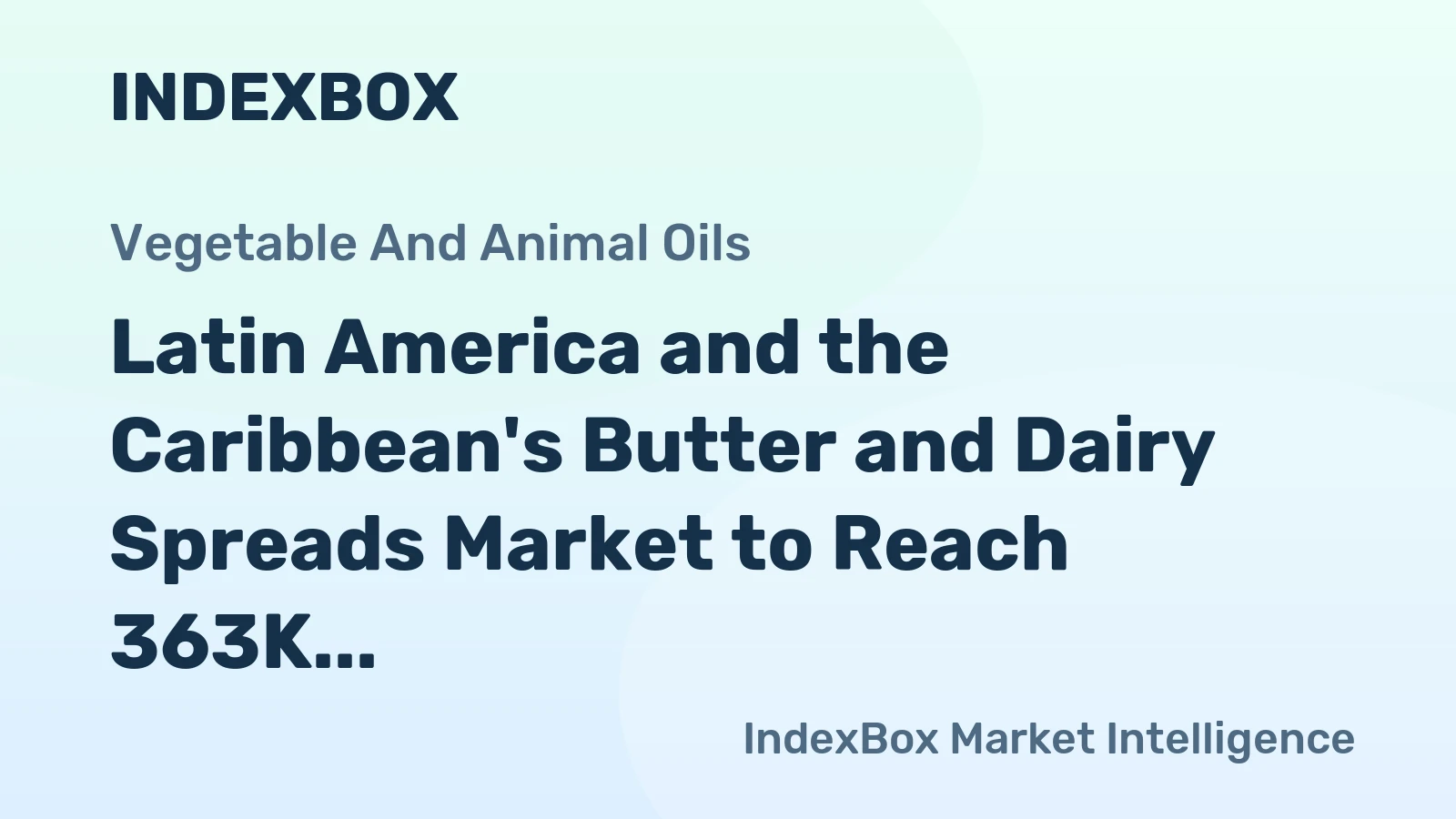 Latin America and the Caribbean's Butter and Dairy Spreads Market to Reach 363K Tons and $2.9B by 2035