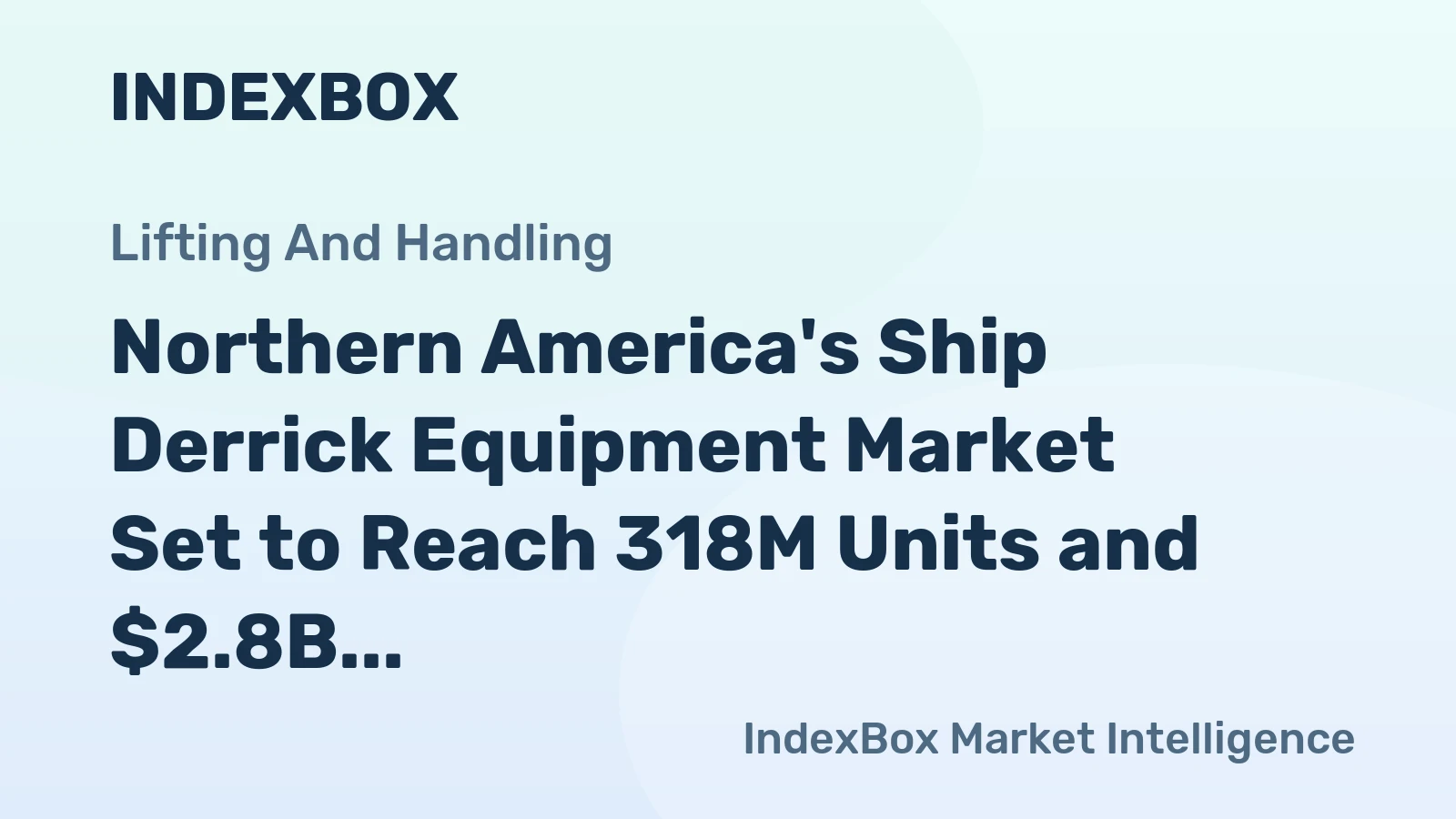 Northern America's Ship Derrick Equipment Market Set to Reach 318M Units and $2.8B