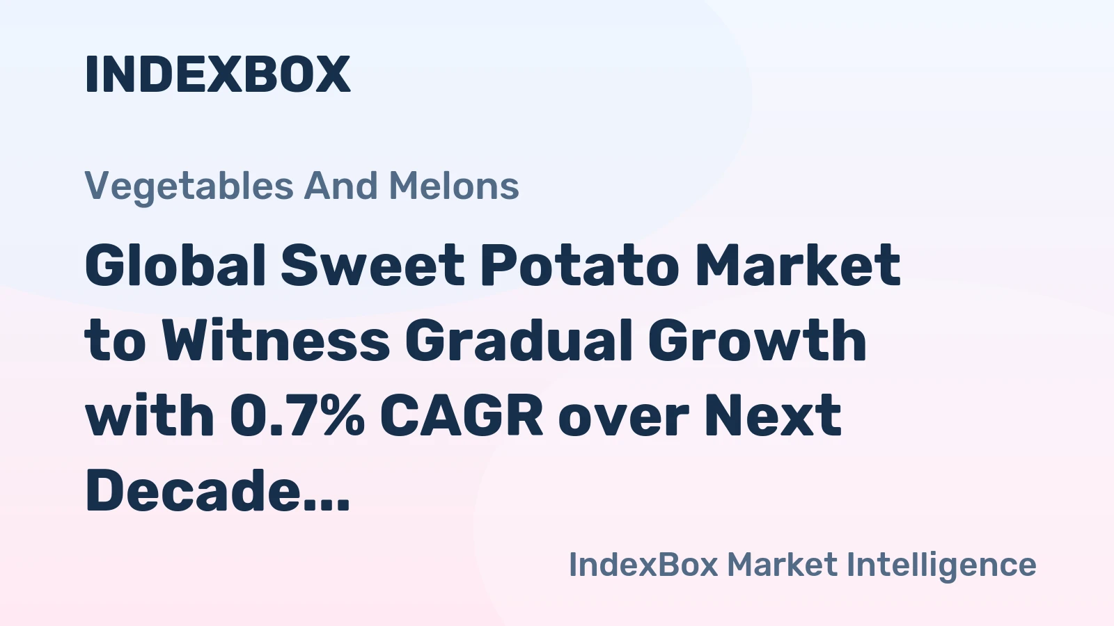 Global Sweet Potato Market to Witness Gradual Growth with 0.7% CAGR over Next Decade