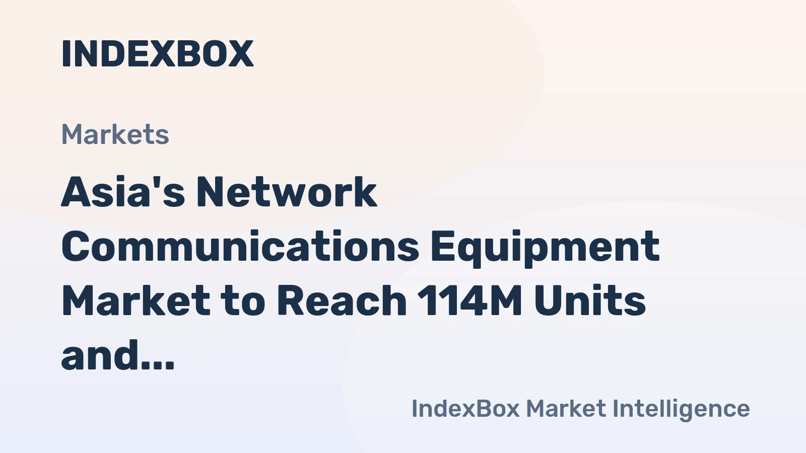 Asia's Network Communications Equipment Market to Reach 114M Units and $23.2B by 2035