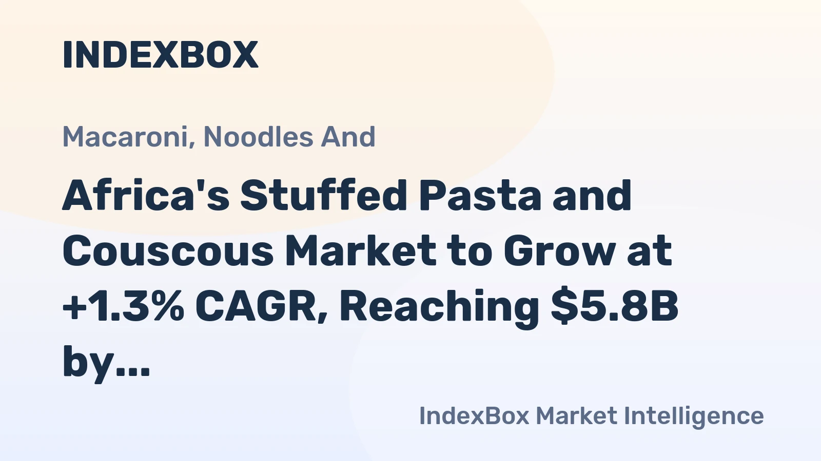 Africa's Stuffed Pasta and Couscous Market to Grow at +1.3% CAGR, Reaching $5.8B by 2035