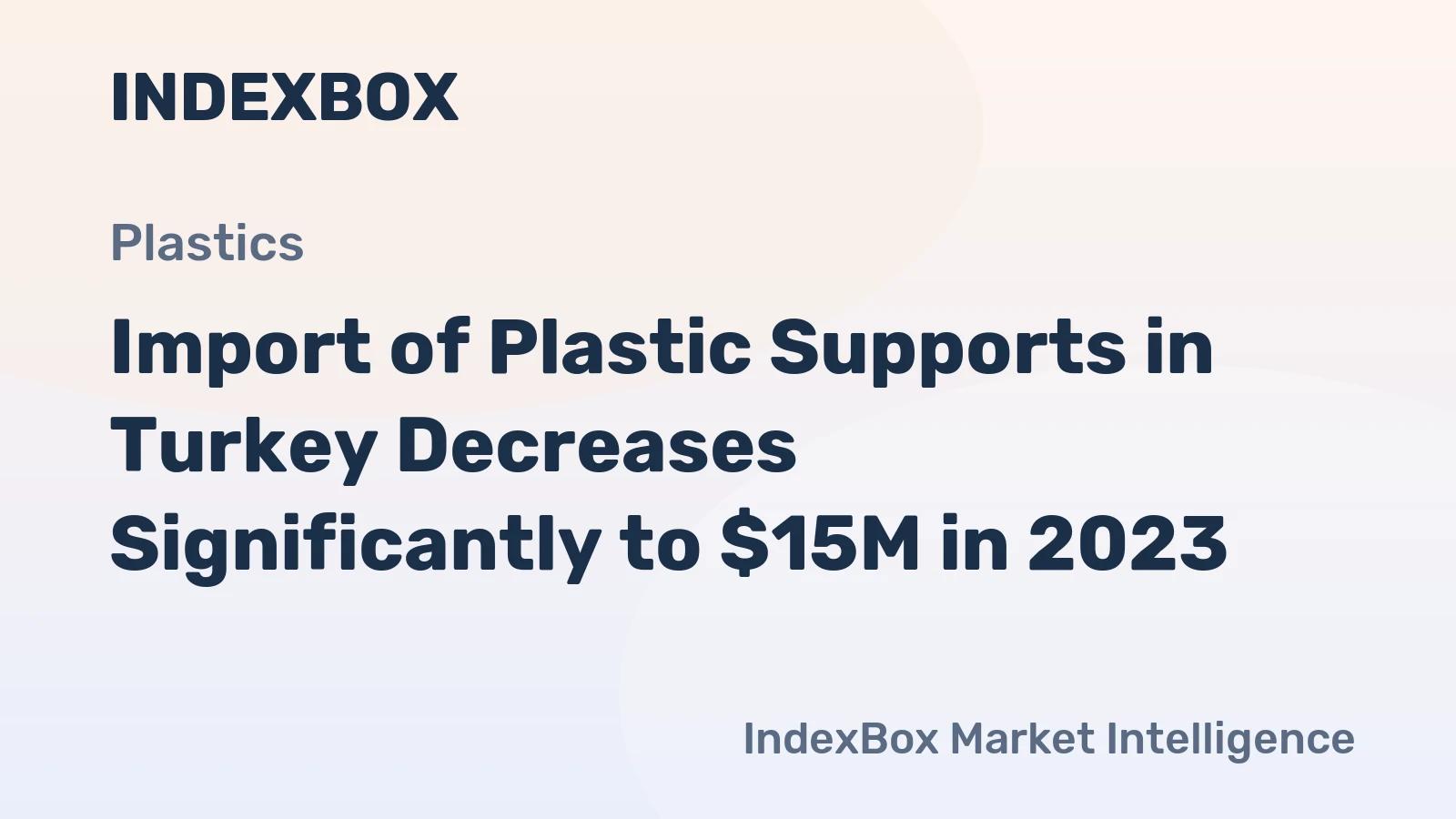 Import of Plastic Supports in Turkey Decreases Significantly to $15M in 2023