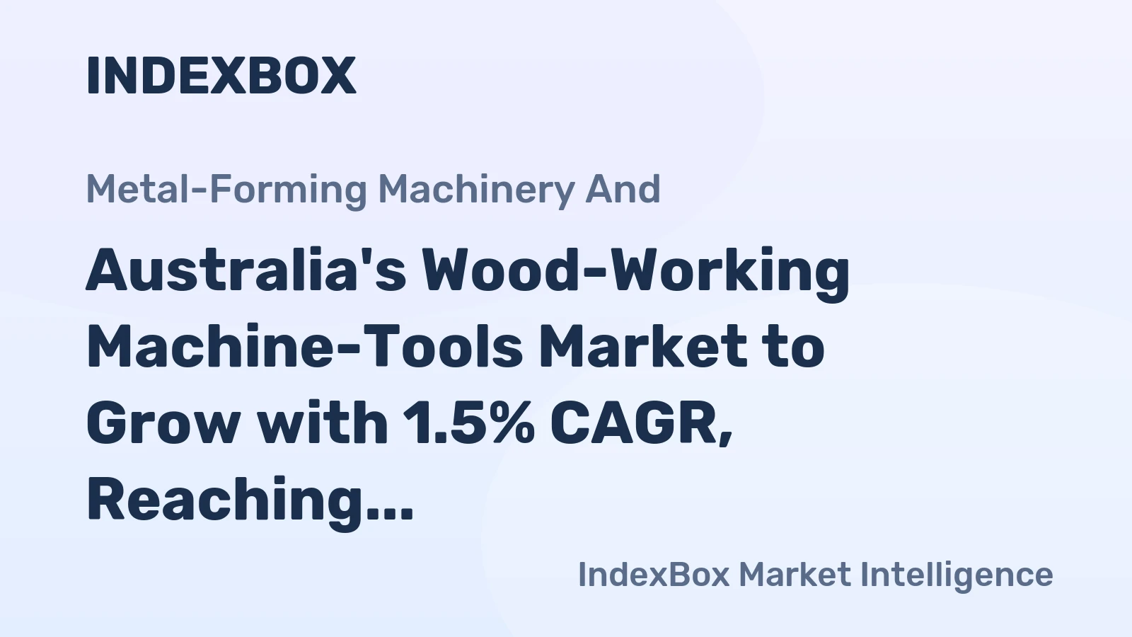 Australia's Wood-Working Machine-Tools Market to Grow with 1.5% CAGR, Reaching $243M by 2035